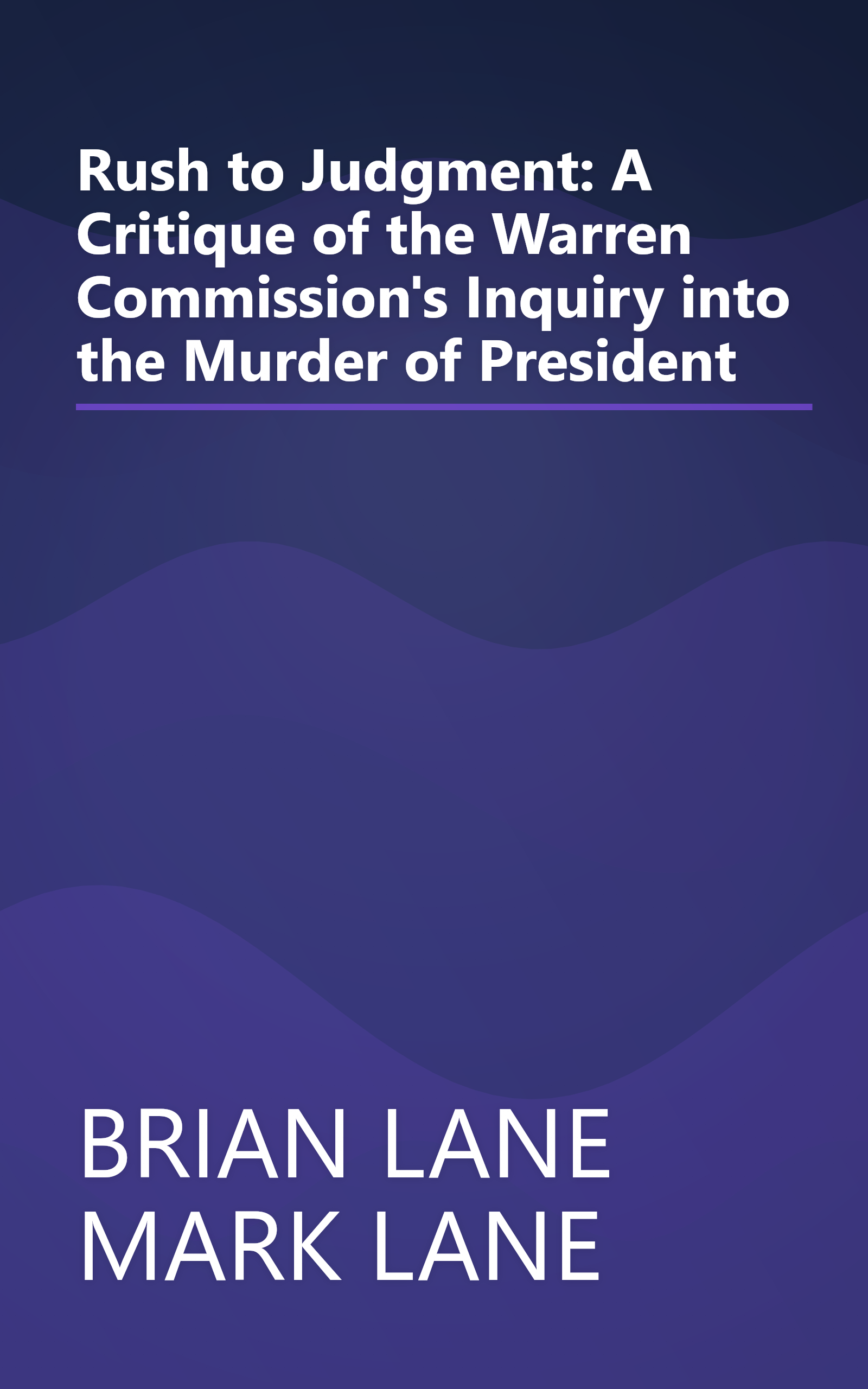 Rush to Judgment: A Critique of the Warren Commission's Inquiry into the Murder of President book cover