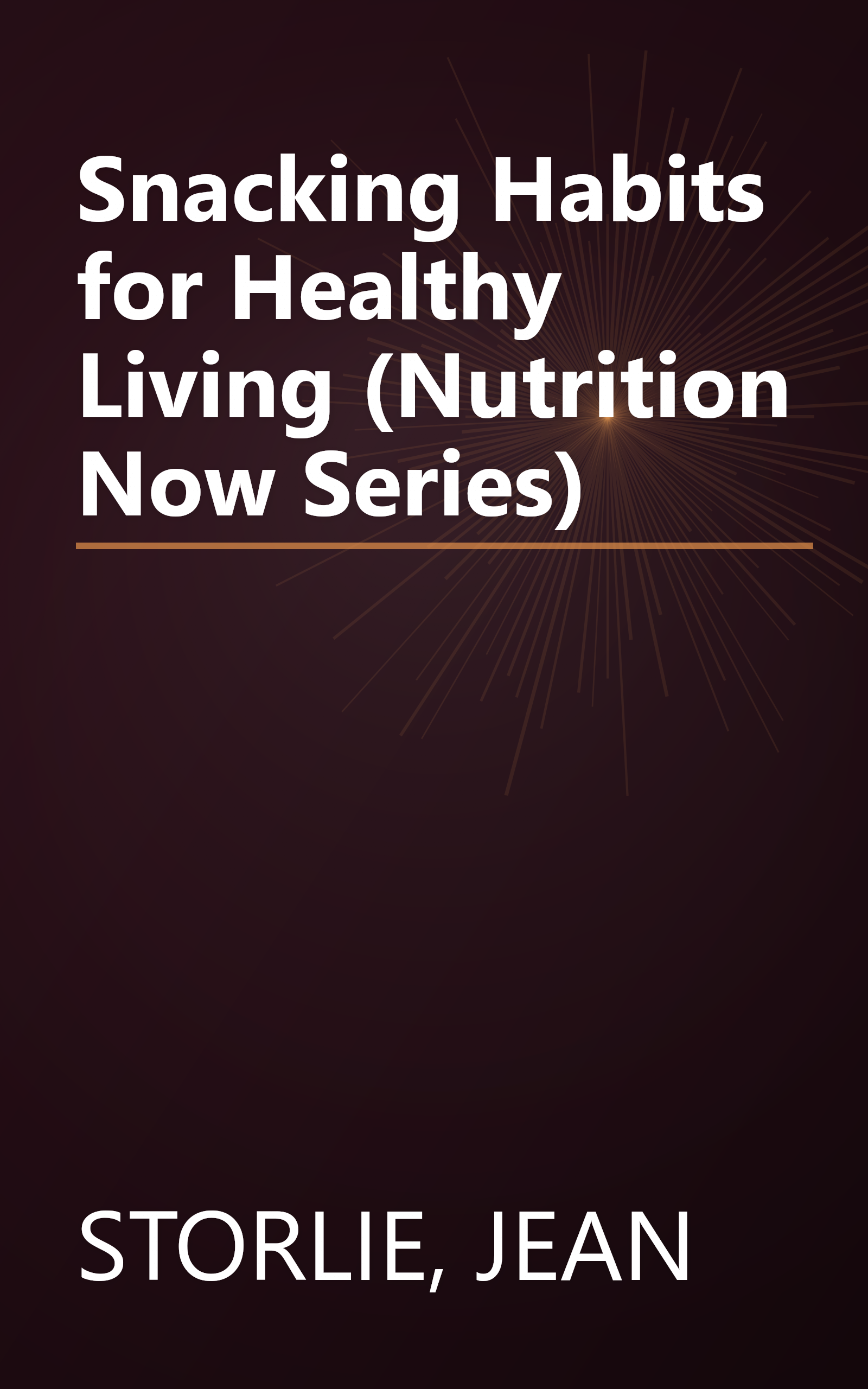 Snacking Habits for Healthy Living (Nutrition Now Series) book cover