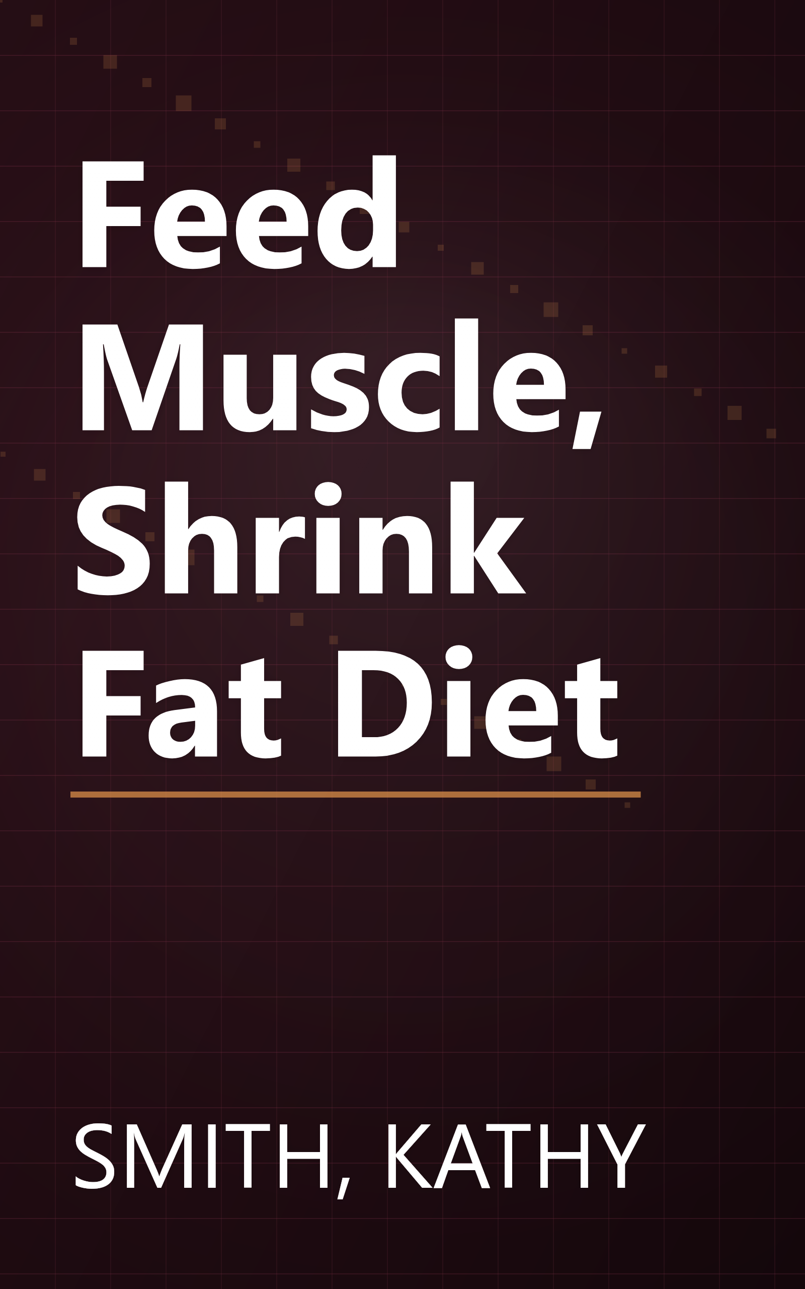 Feed Muscle, Shrink Fat Diet book cover
