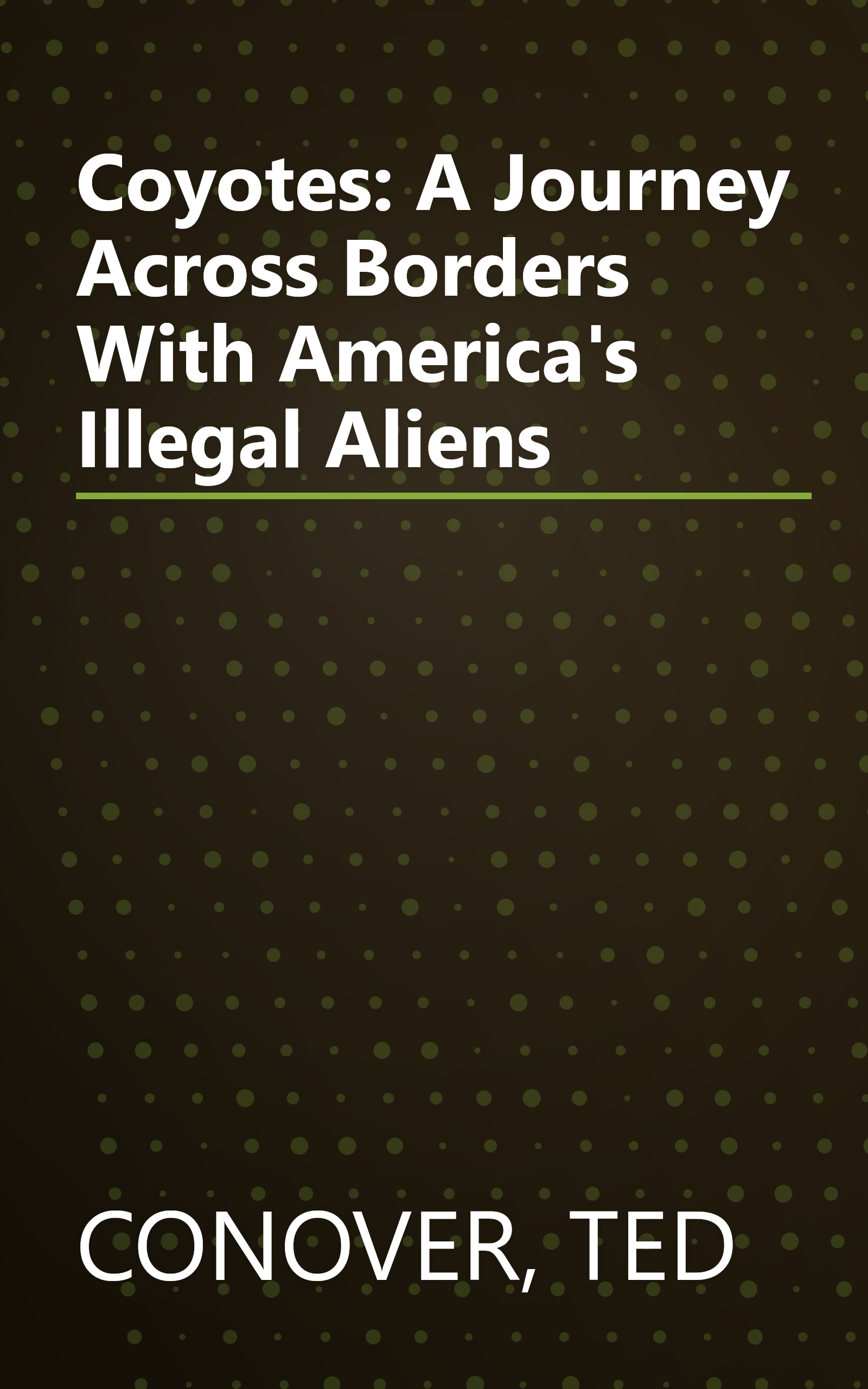 Coyotes: A Journey Across Borders With America's Illegal Aliens book cover