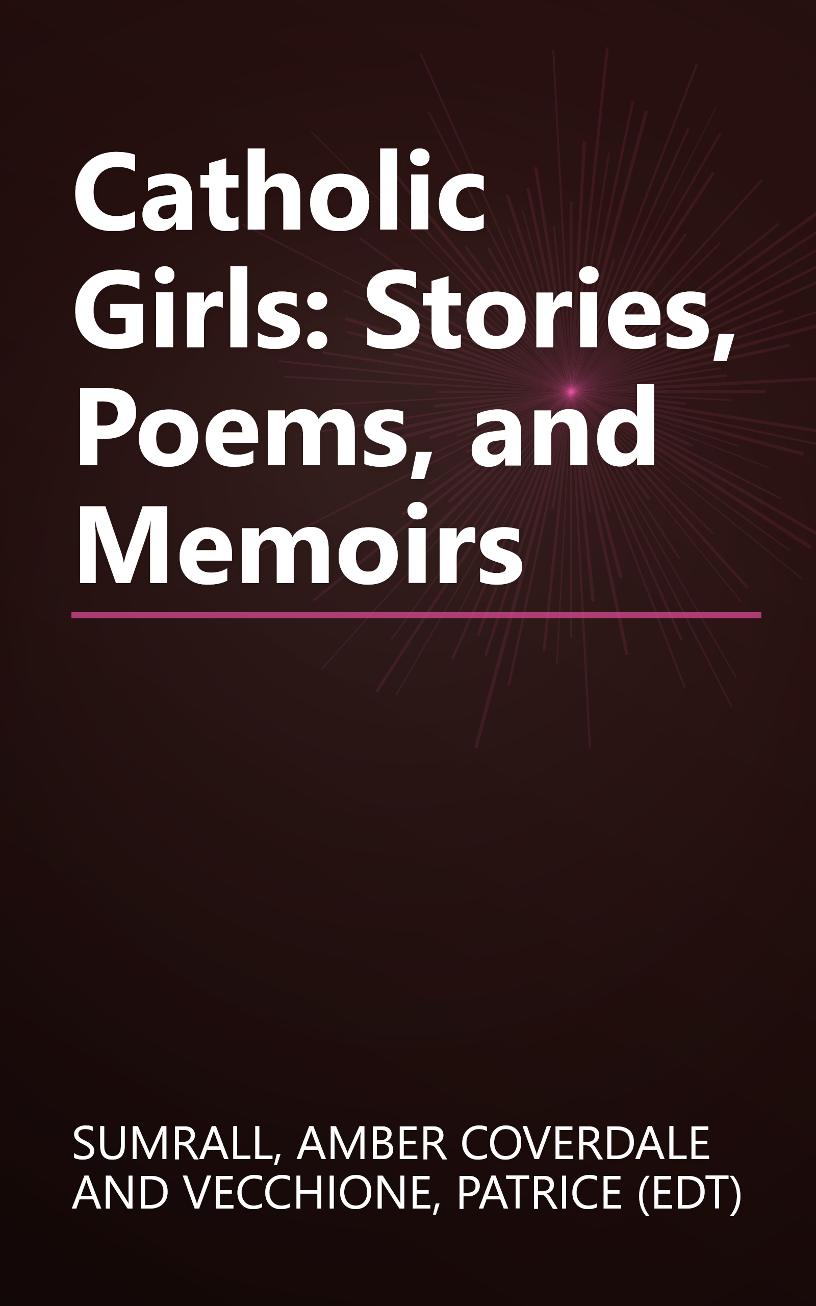 Catholic Girls: Stories, Poems, and Memoirs book cover