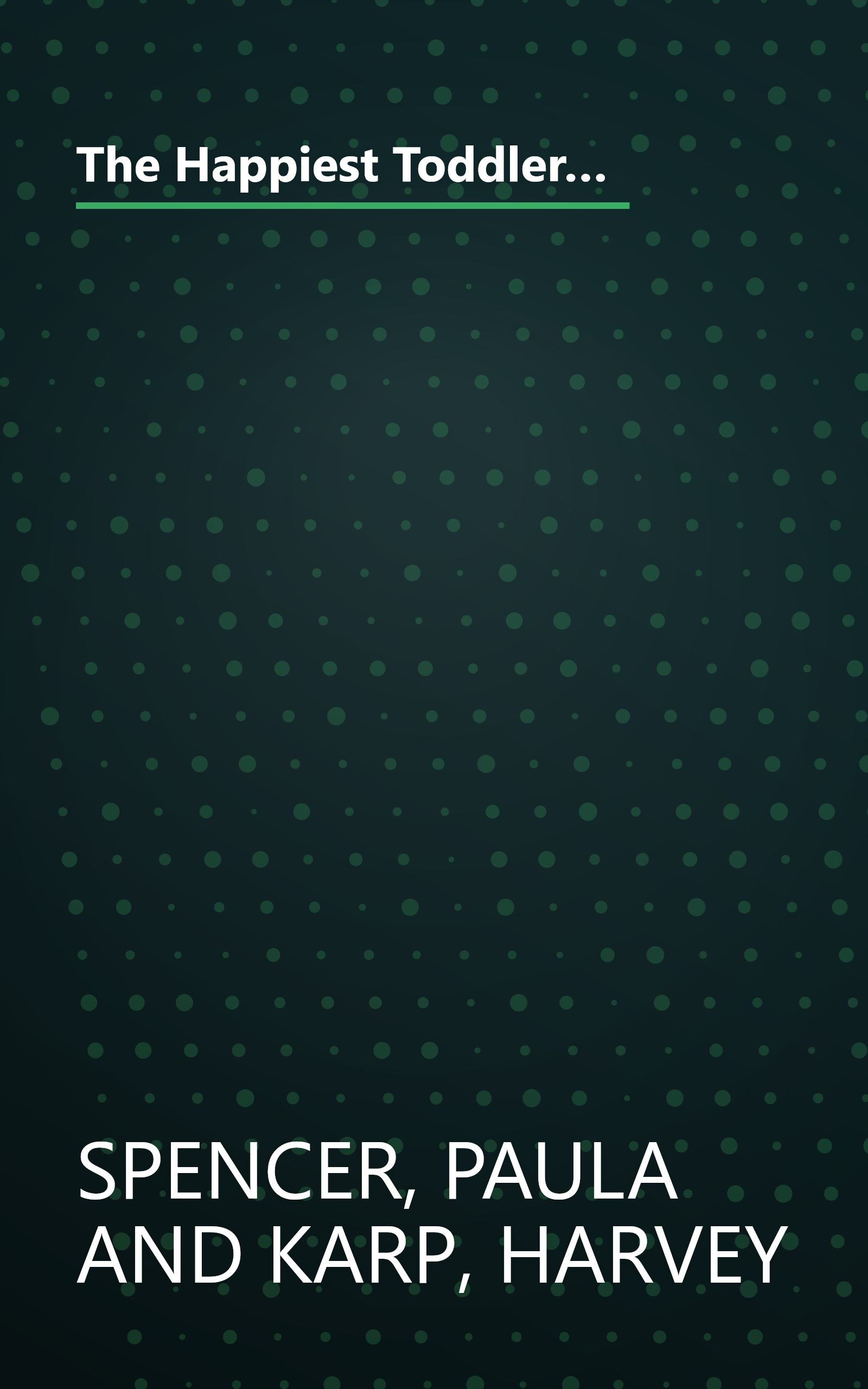 The Happiest Toddler on the Block: The New Way to Stop the Daily Battle of Wills and Raise a Secure and Well-Behaved One- to Four-Year-Old book cover