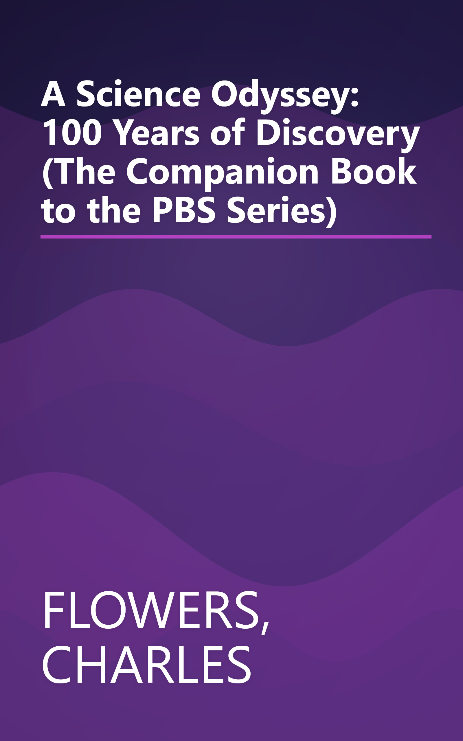 A Science Odyssey: 100 Years of Discovery (The Companion Book to the PBS Series) book cover