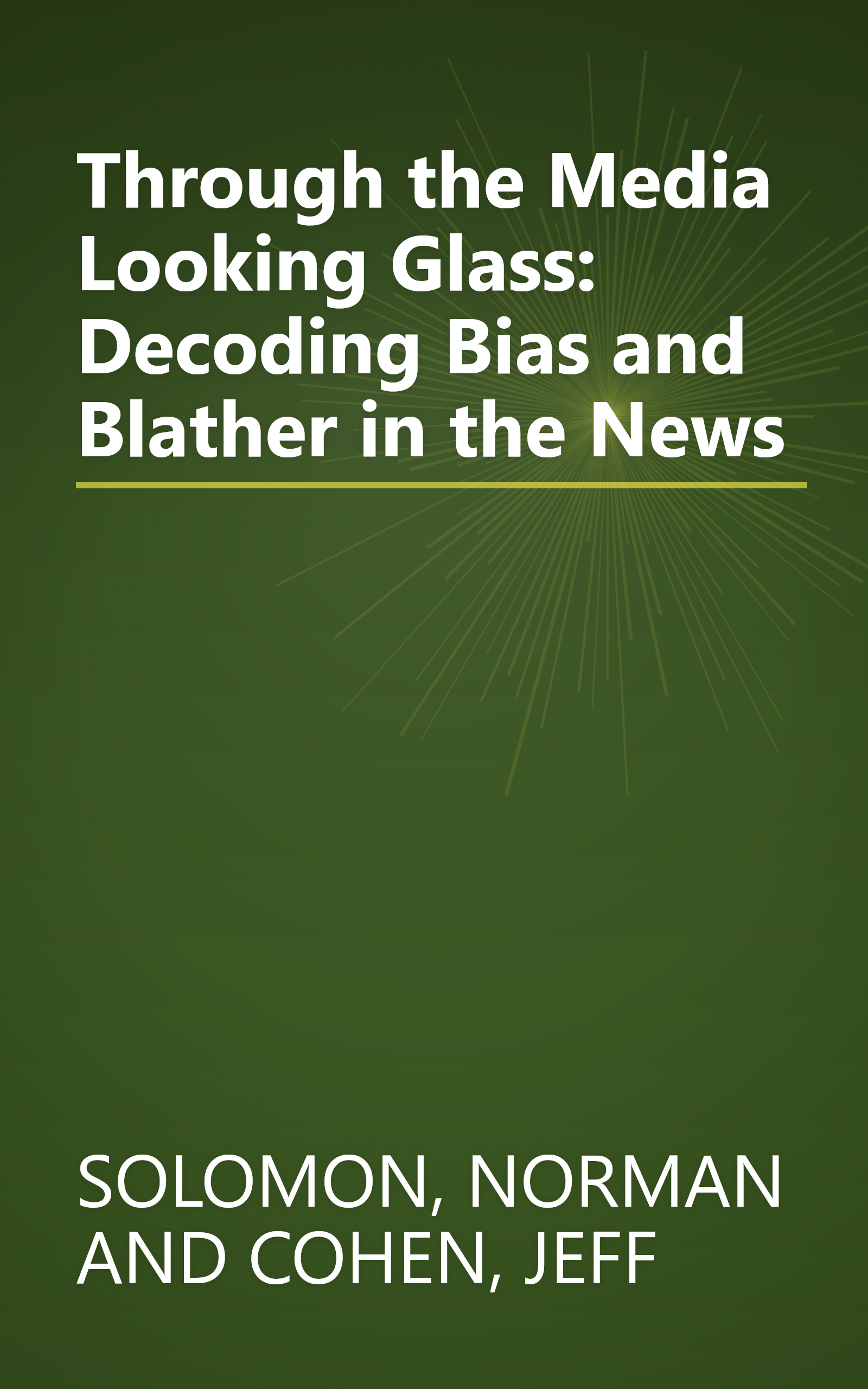Through the Media Looking Glass: Decoding Bias and Blather in the News book cover