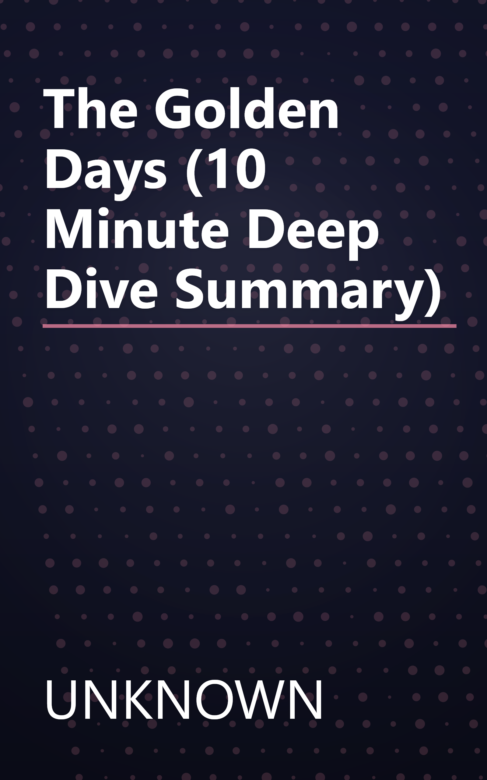 The Golden Days (10 Minute   Deep Dive Summary) book cover