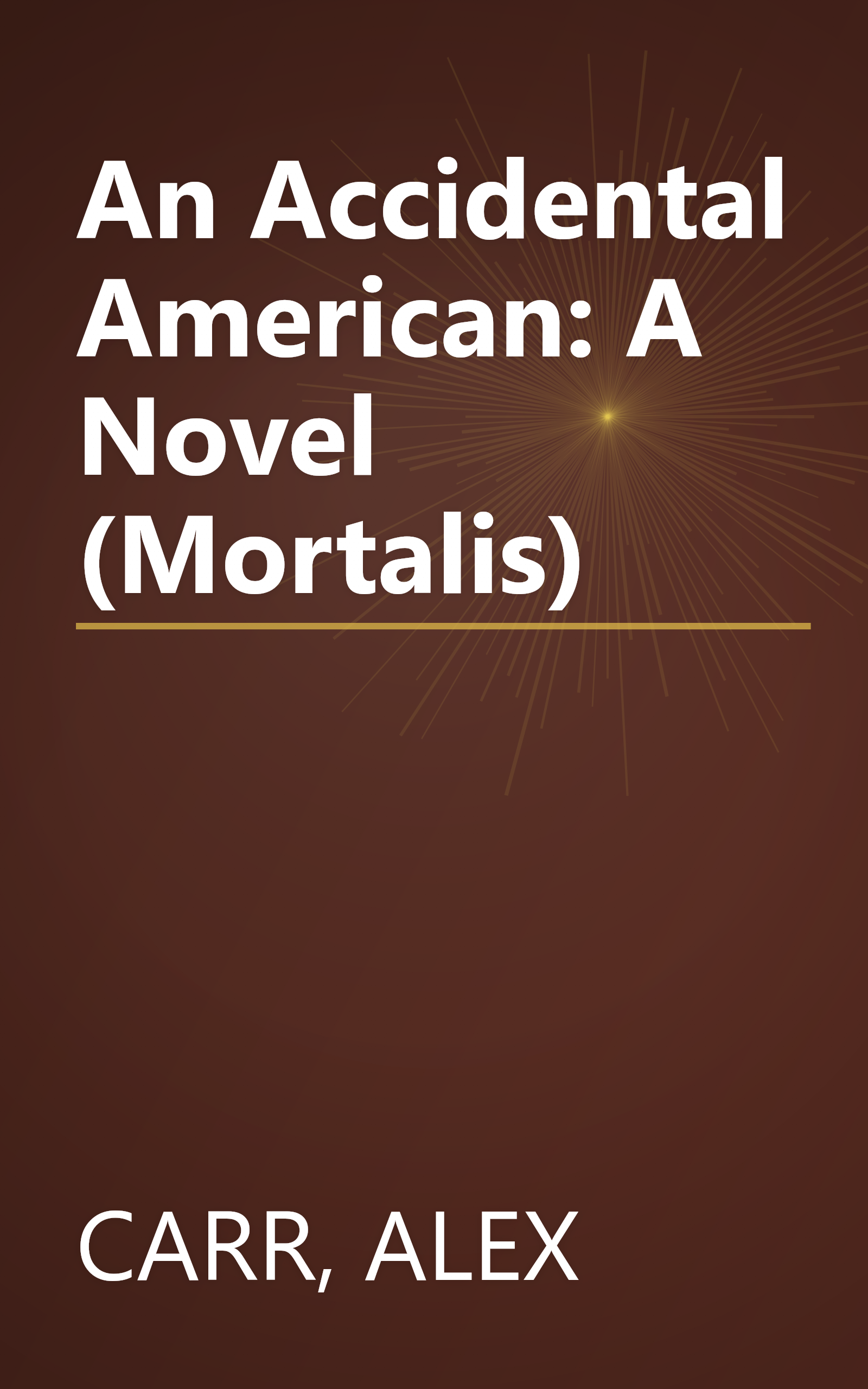An Accidental American: A Novel (Mortalis) book cover