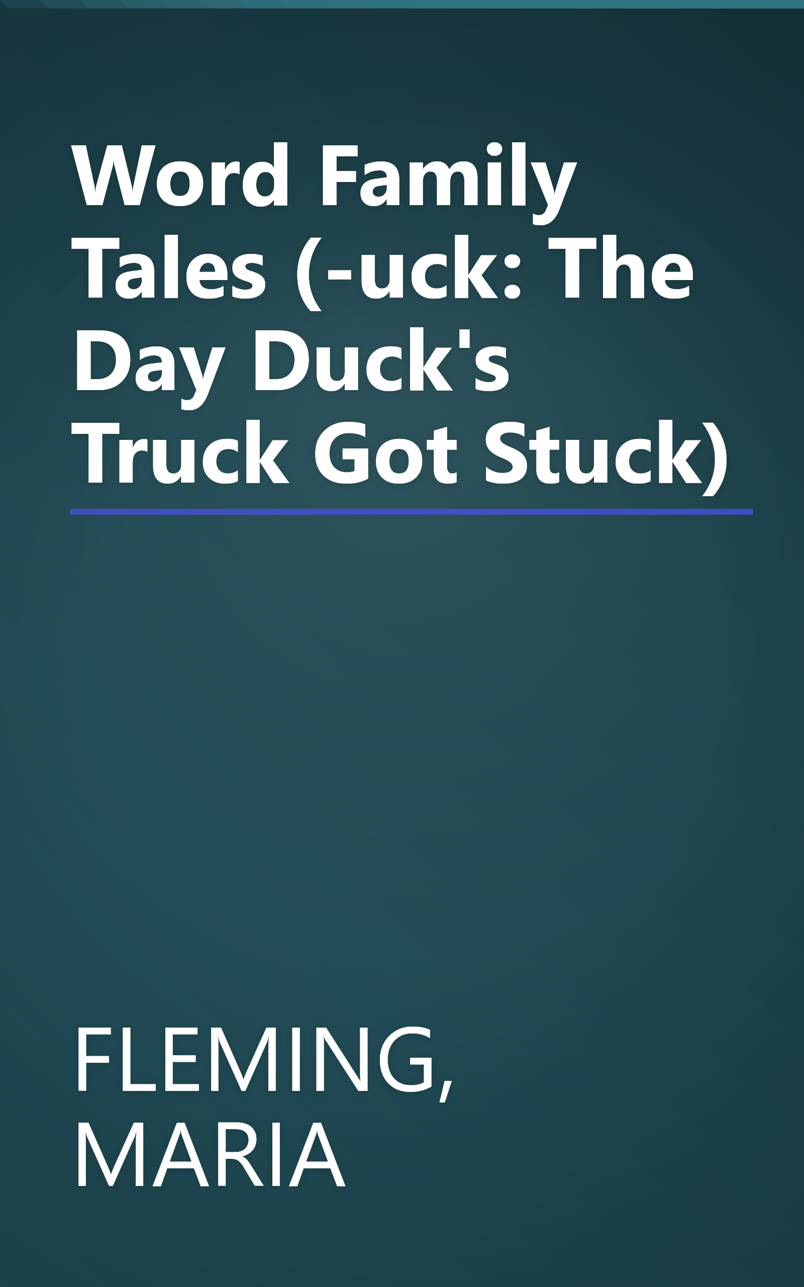Word Family Tales (-uck: The Day Duck's Truck Got Stuck) book cover