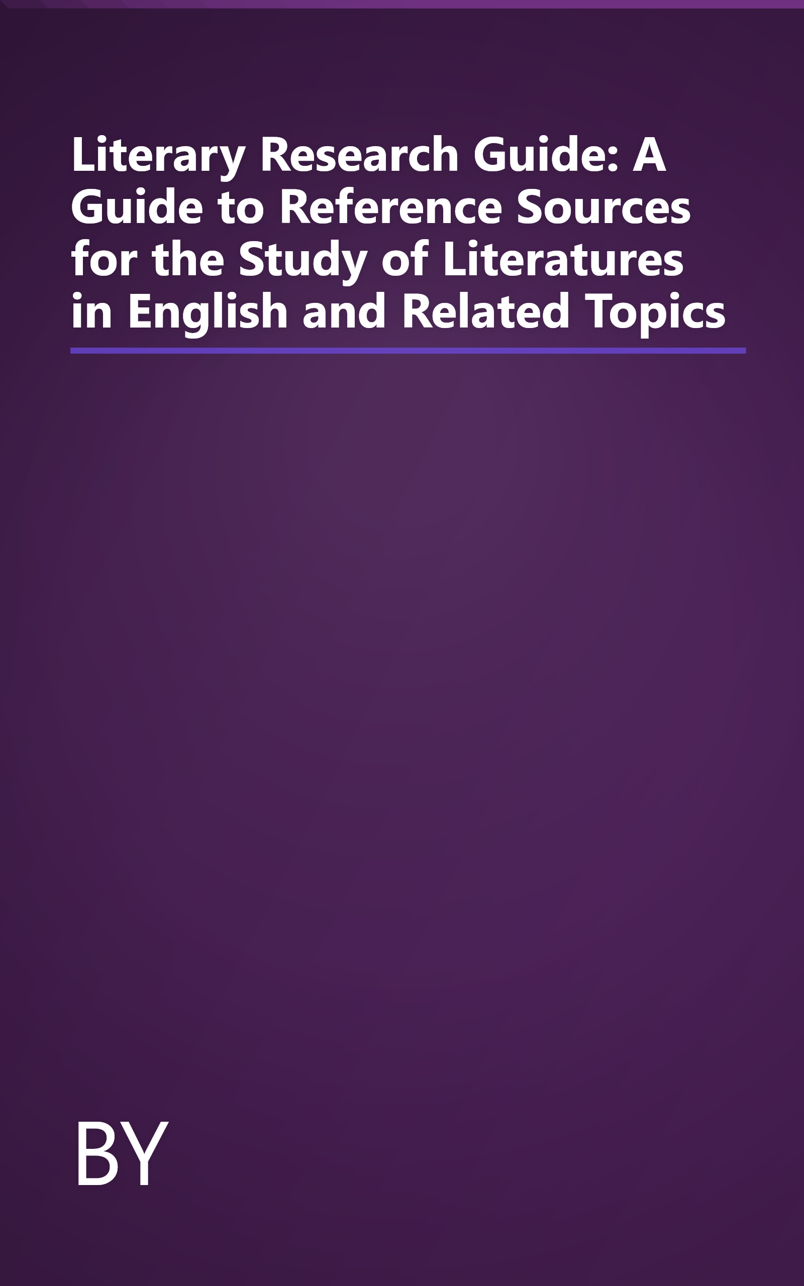 Literary Research Guide: A Guide to Reference Sources for the Study of Literatures in English and Related Topics book cover