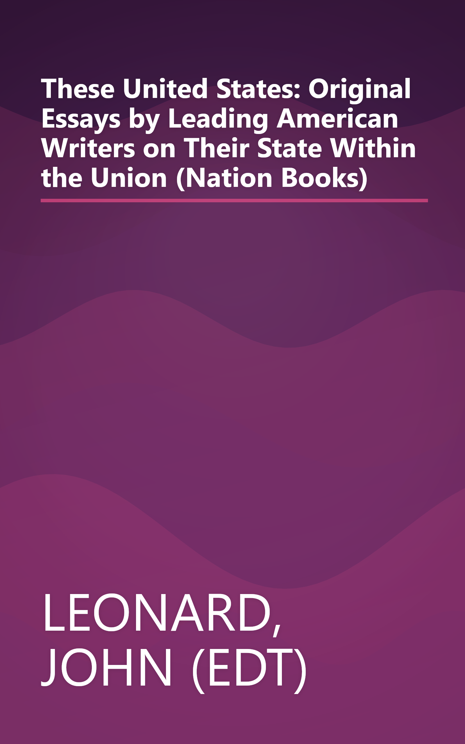 These United States: Original Essays by Leading American Writers on Their State Within the Union (Nation Books) book cover