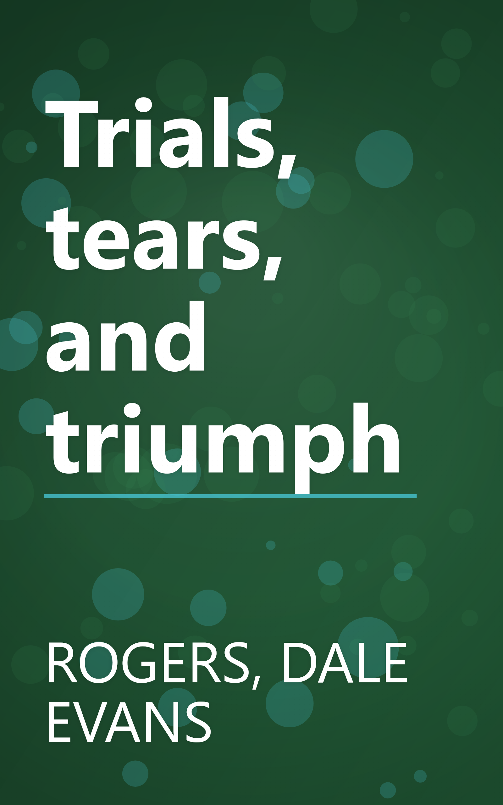 Trials, tears, and triumph book cover