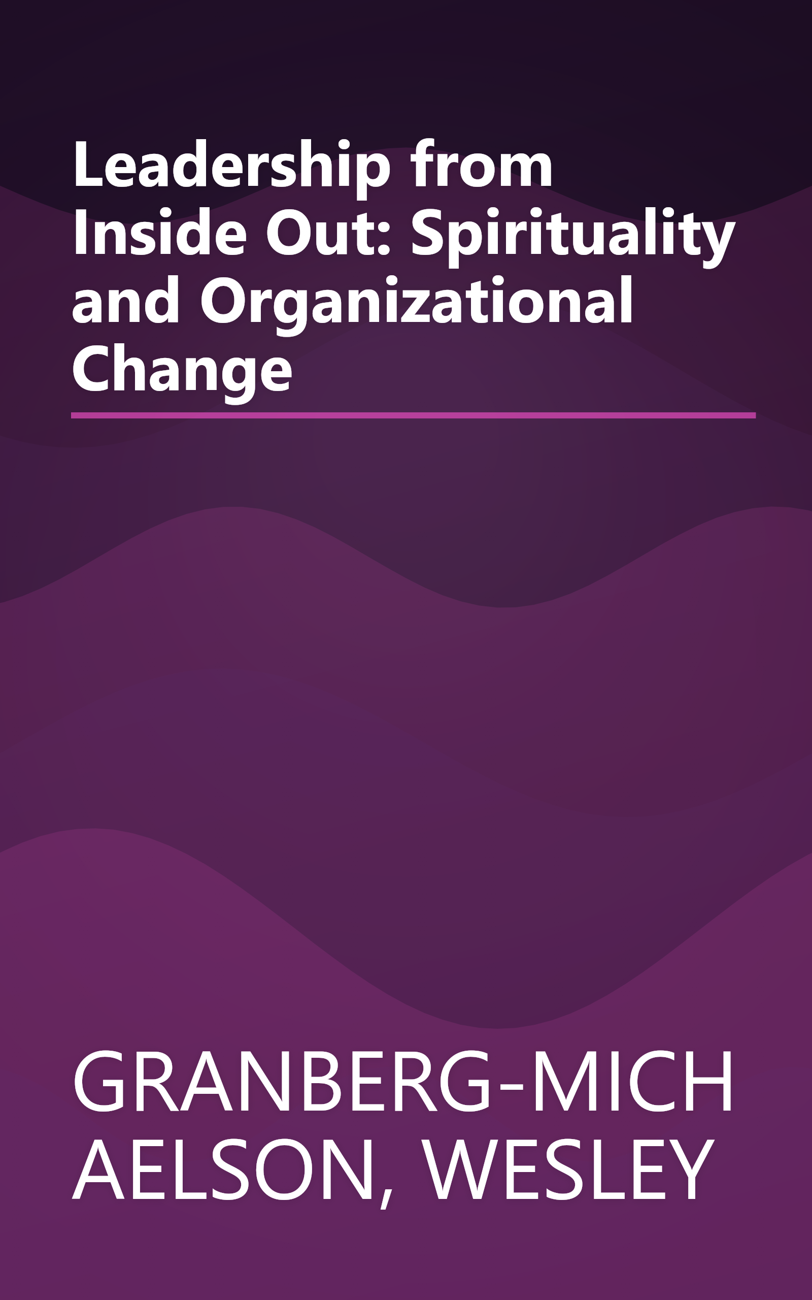 Leadership from Inside Out: Spirituality and Organizational Change book cover