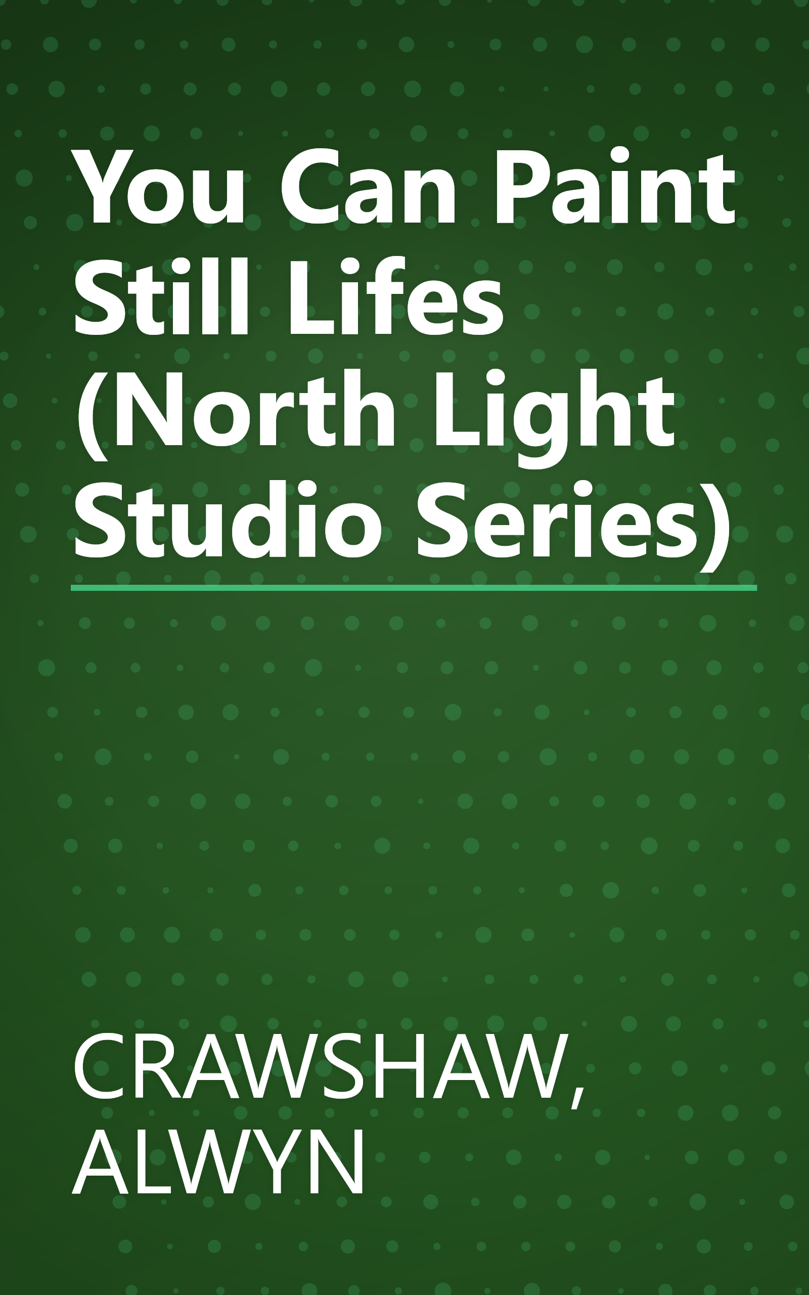 You Can Paint Still Lifes (North Light Studio Series) book cover