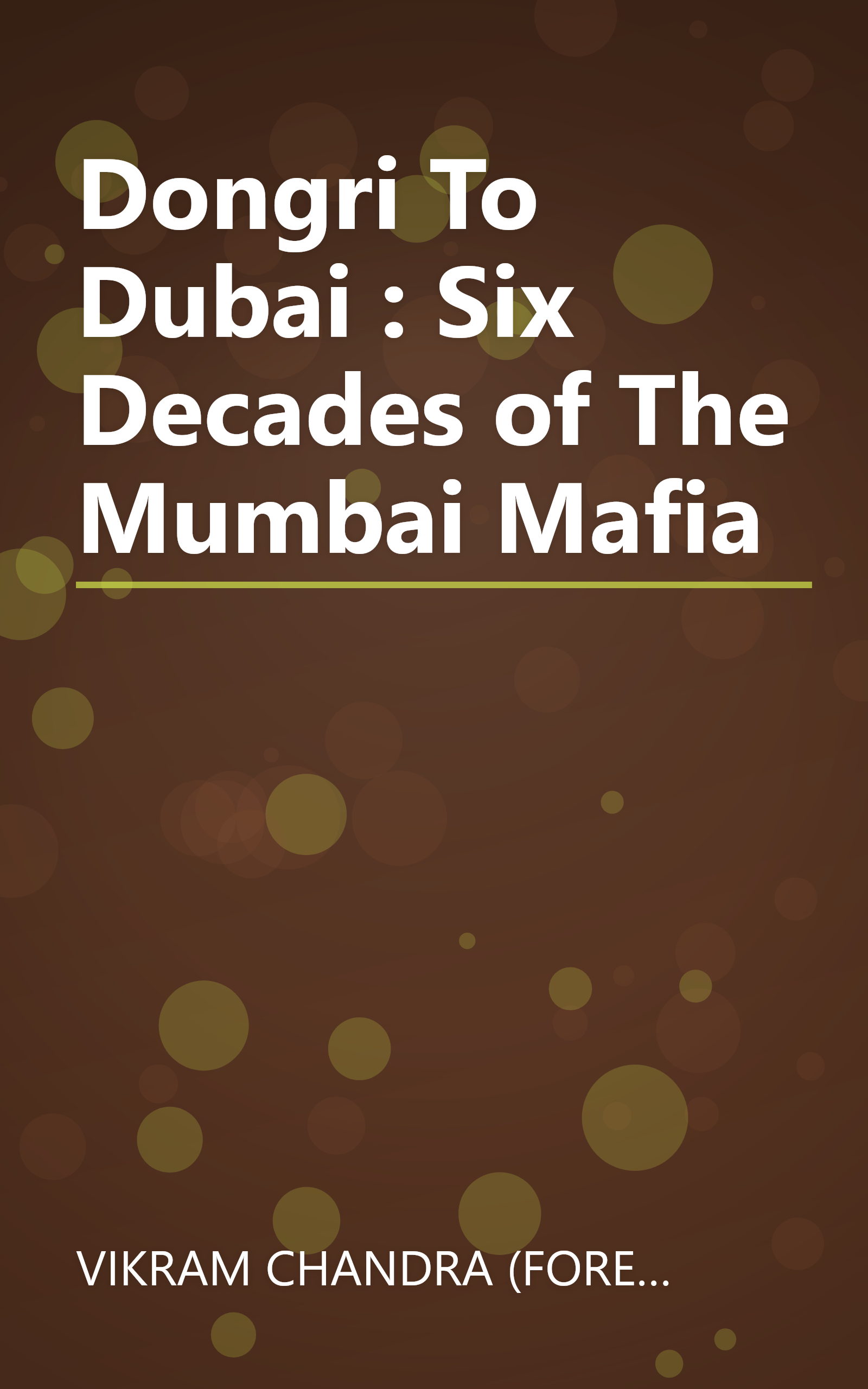 Dongri To Dubai : Six Decades of The Mumbai Mafia book cover
