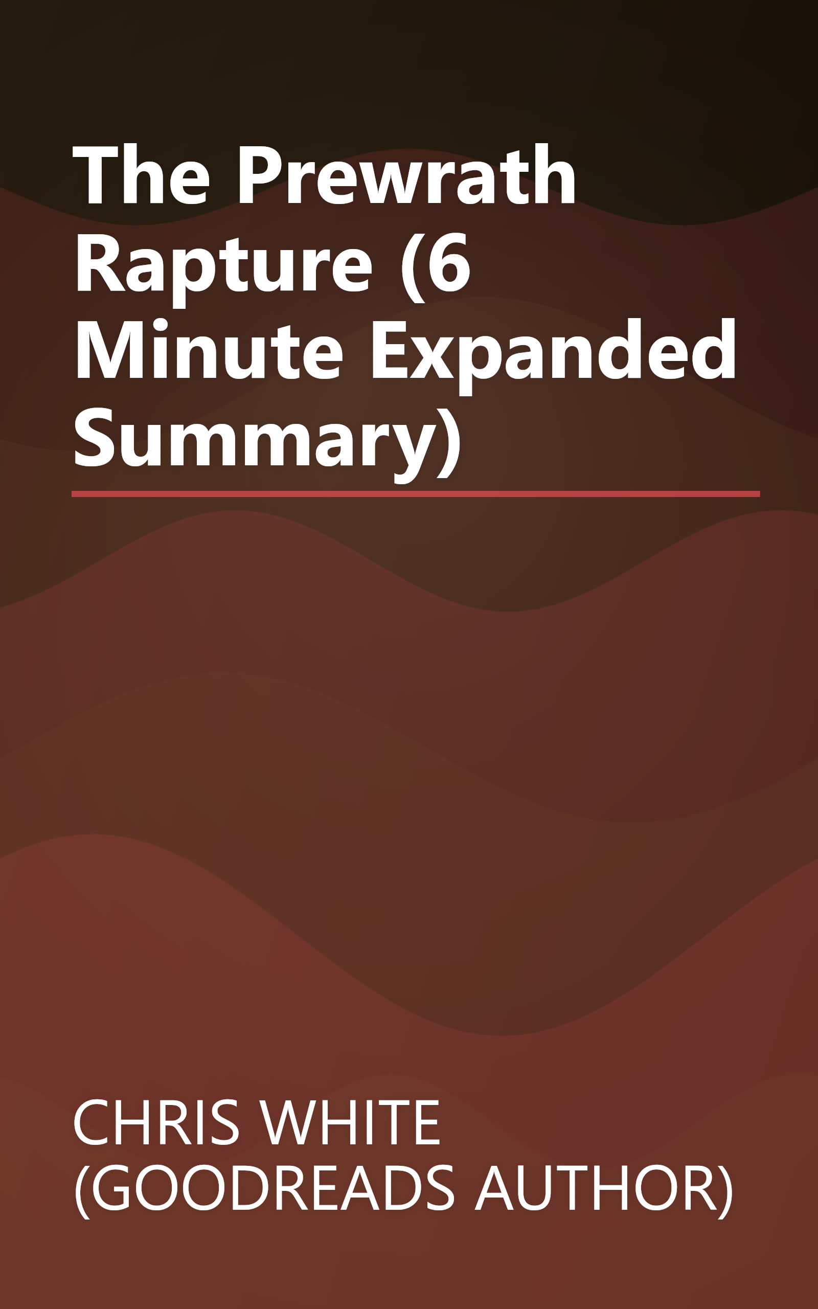 The Prewrath Rapture (6 Minute   Expanded Summary) book cover