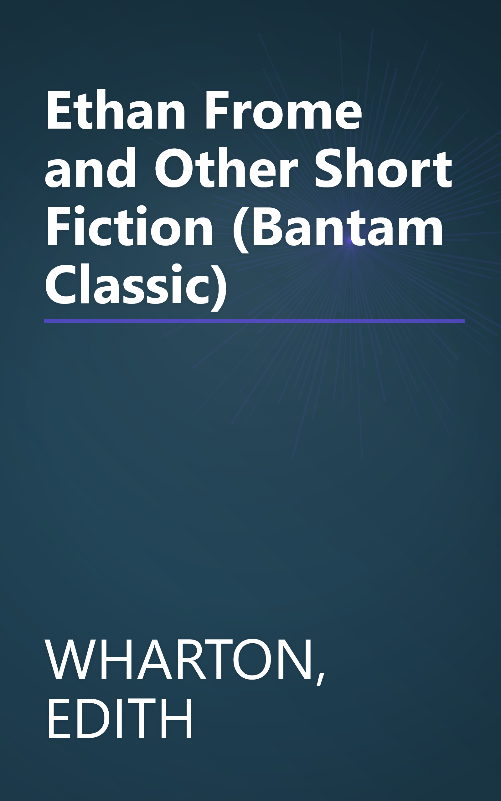 Ethan Frome and Other Short Fiction (Bantam Classic) book cover