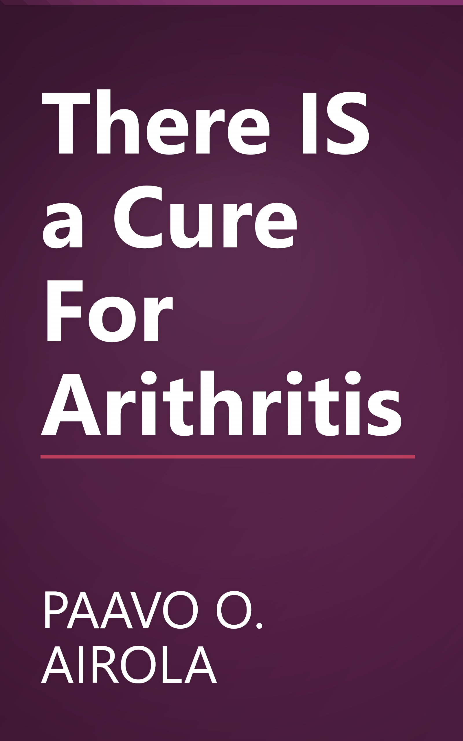 There IS a Cure For Arithritis book cover