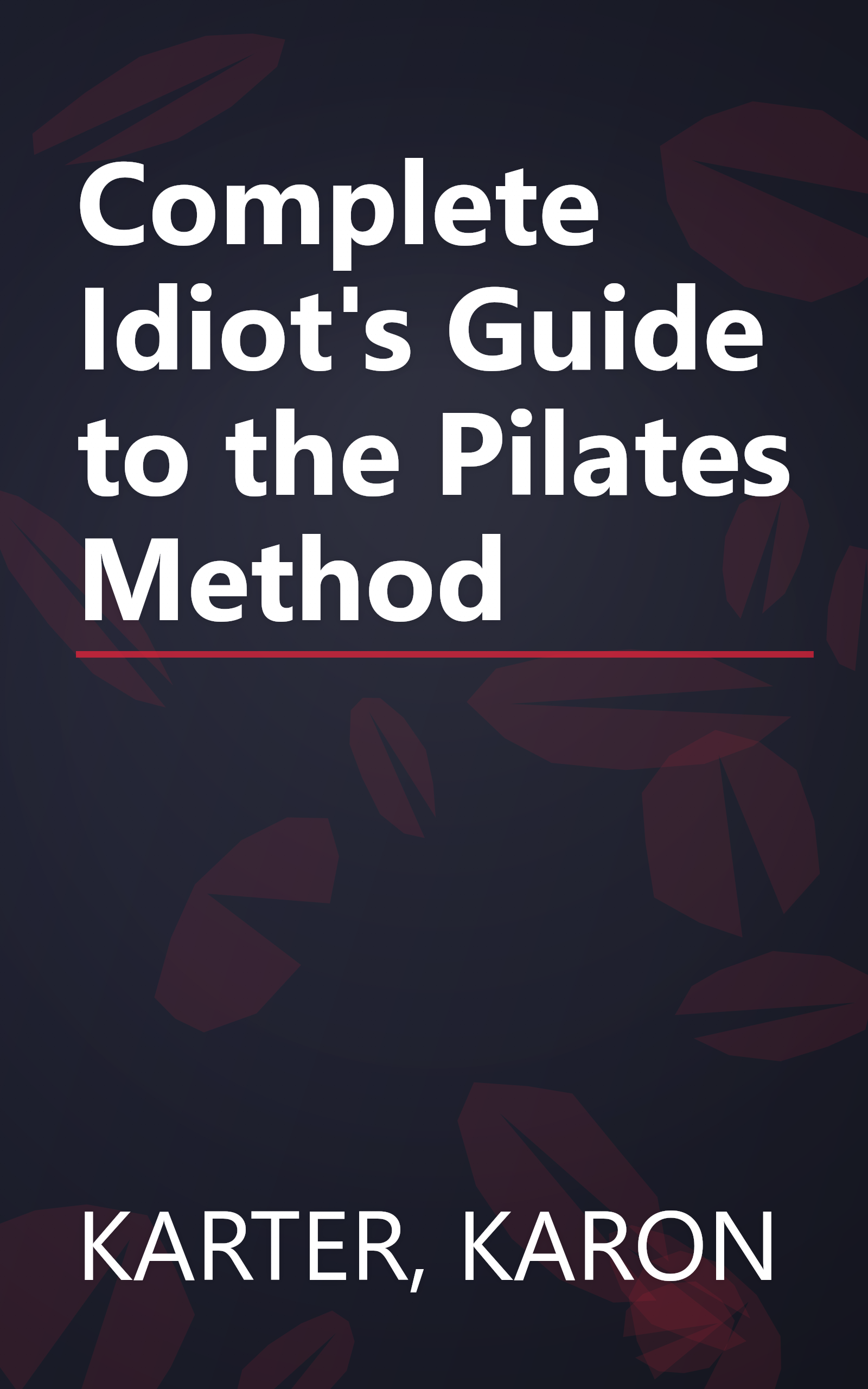 Complete Idiot's Guide to the Pilates Method book cover