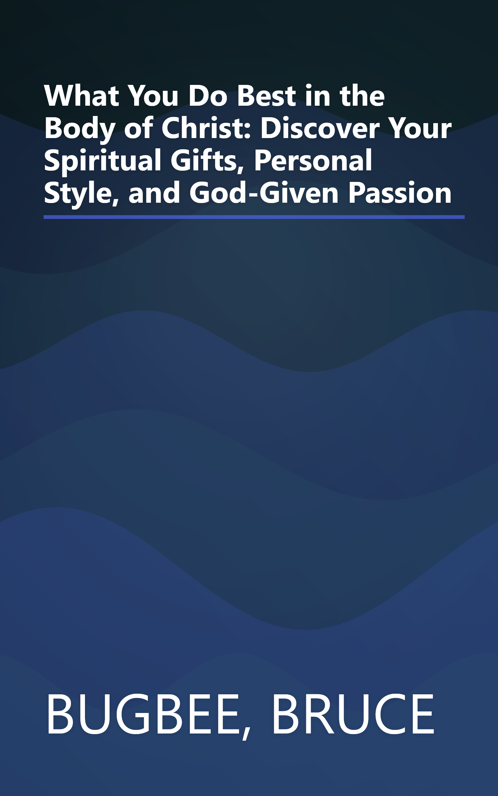 What You Do Best in the Body of Christ: Discover Your Spiritual Gifts, Personal Style, and God-Given Passion book cover