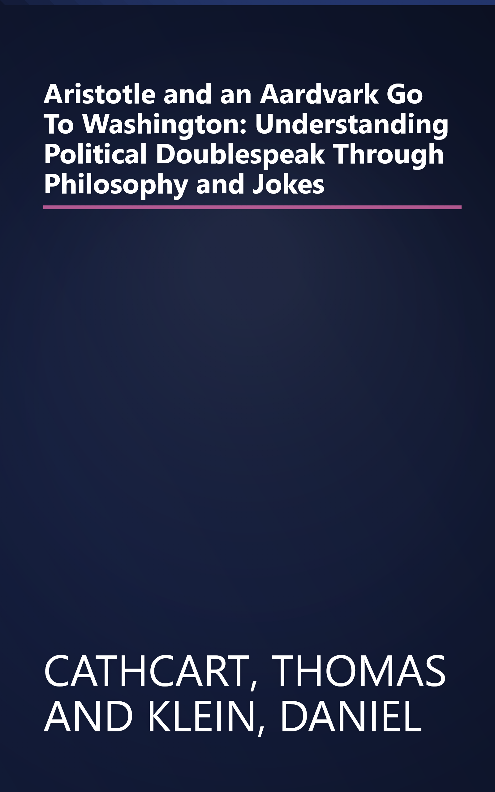 Aristotle and an Aardvark Go To Washington: Understanding Political Doublespeak Through Philosophy and Jokes book cover