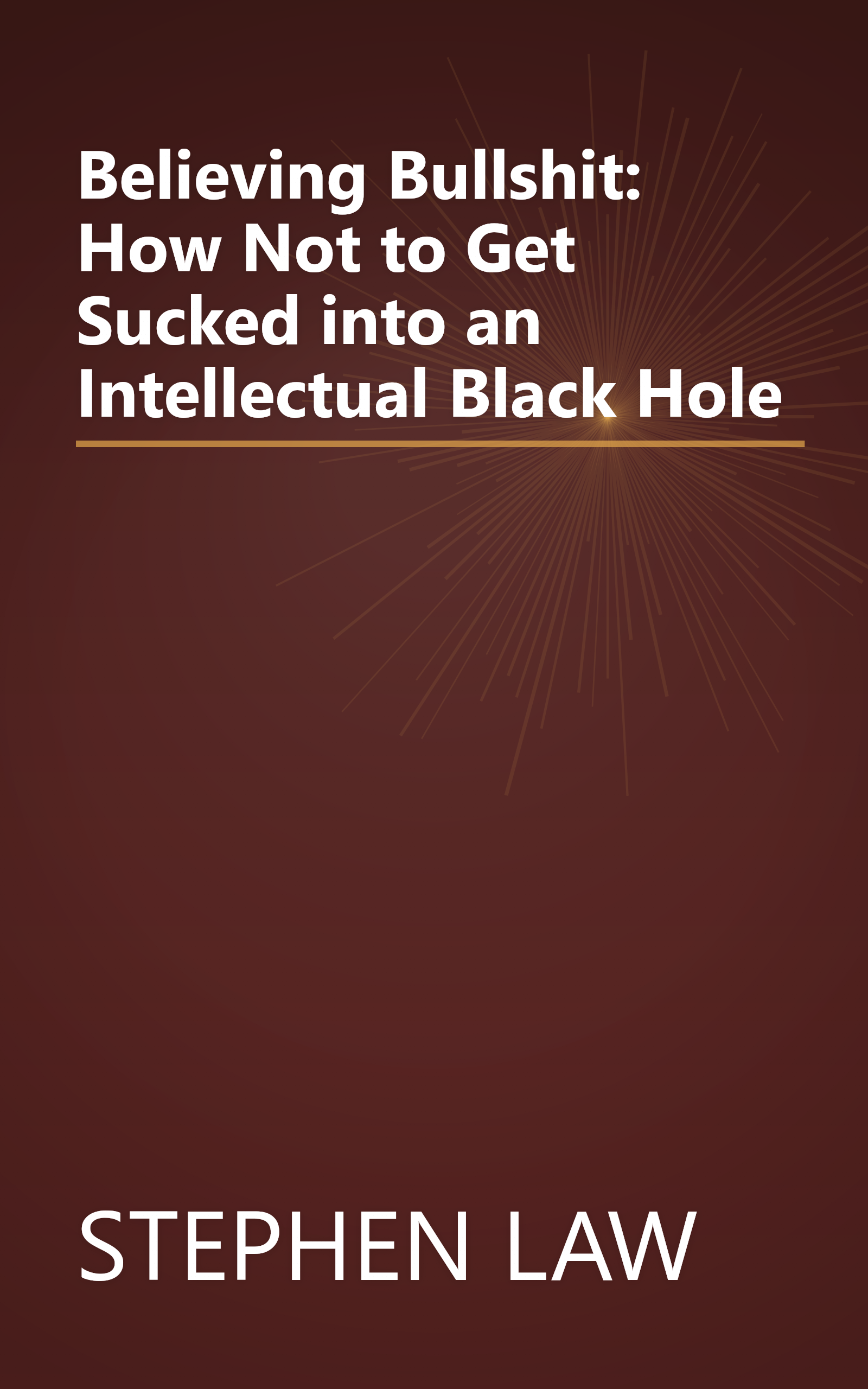Believing Bullshit: How Not to Get Sucked into an Intellectual Black Hole book cover