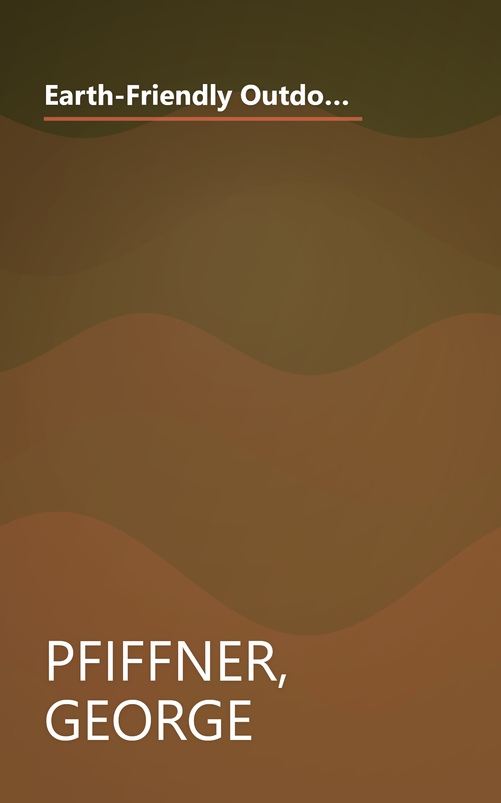 Earth-Friendly Outdoor Fun: How to Make Fabulous Games, Gardens, and Other Projects from Reusable Objects (Earth-Friendly Series) book cover