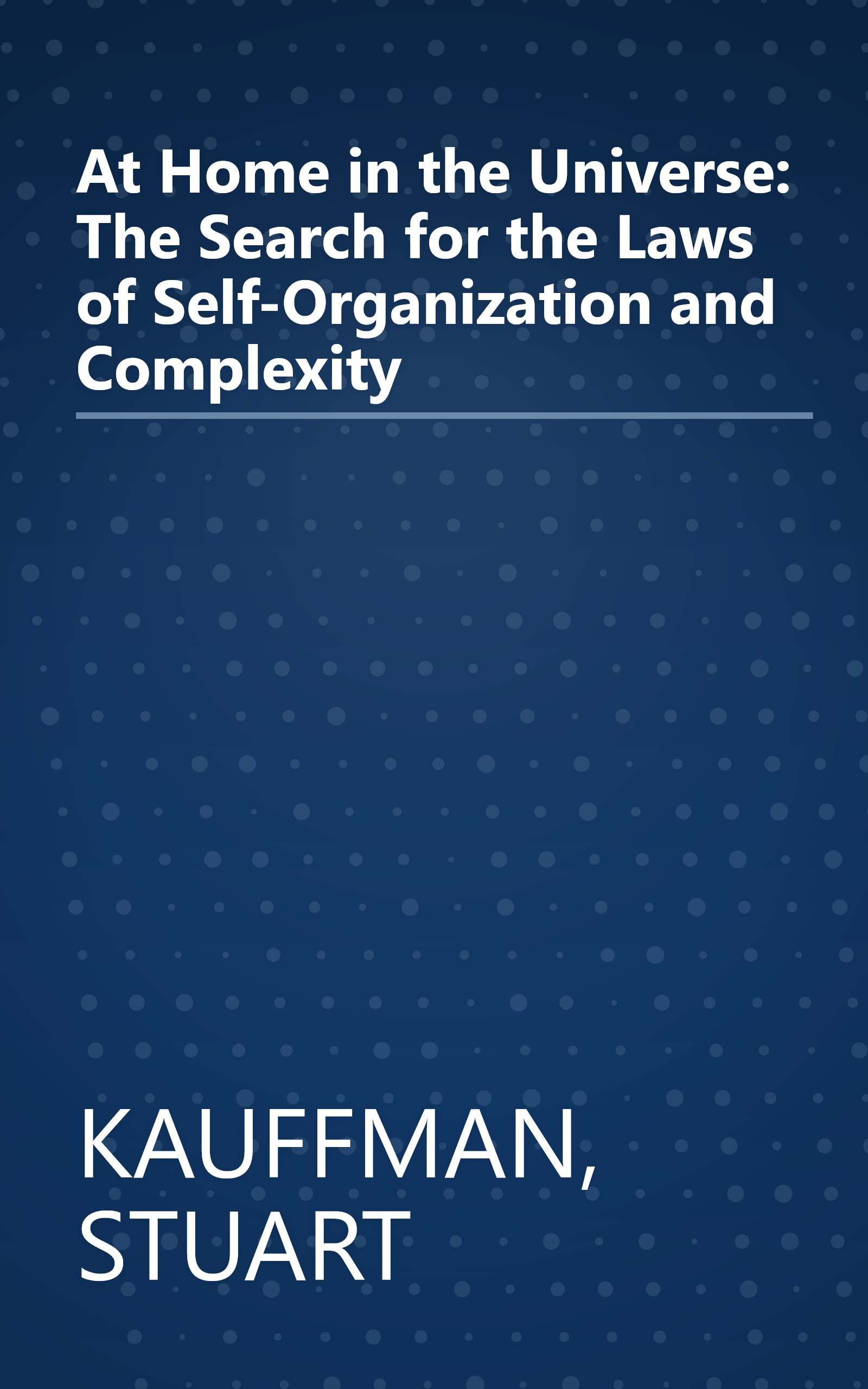 At Home in the Universe: The Search for the Laws of Self-Organization and Complexity book cover