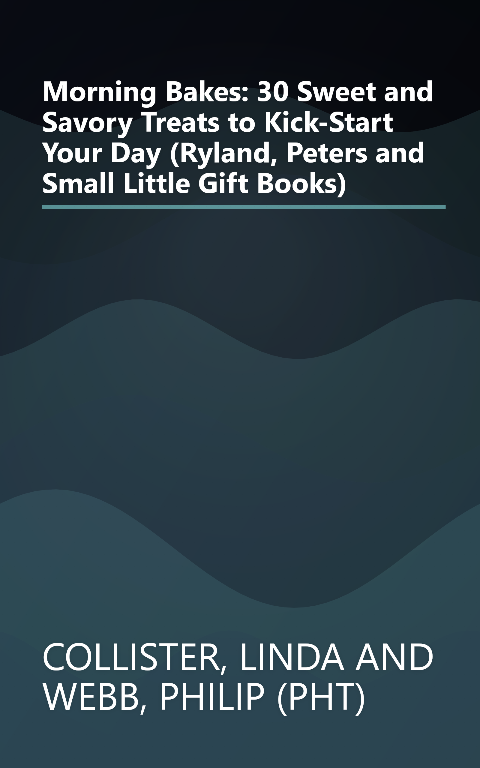 Morning Bakes: 30 Sweet and Savory Treats to Kick-Start Your Day (Ryland, Peters and Small Little Gift Books) book cover