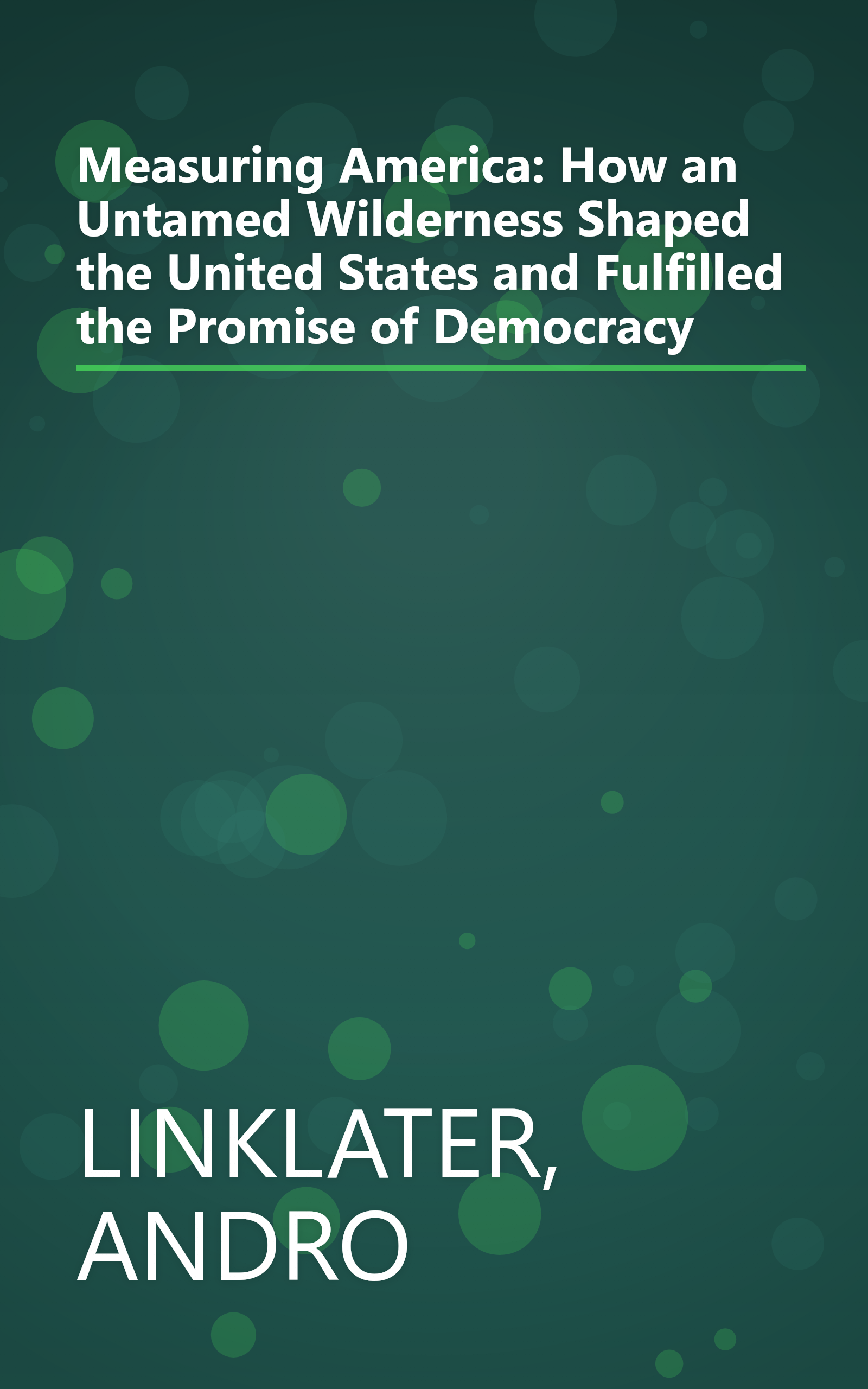 Measuring America: How an Untamed Wilderness Shaped the United States and Fulfilled the Promise of Democracy book cover