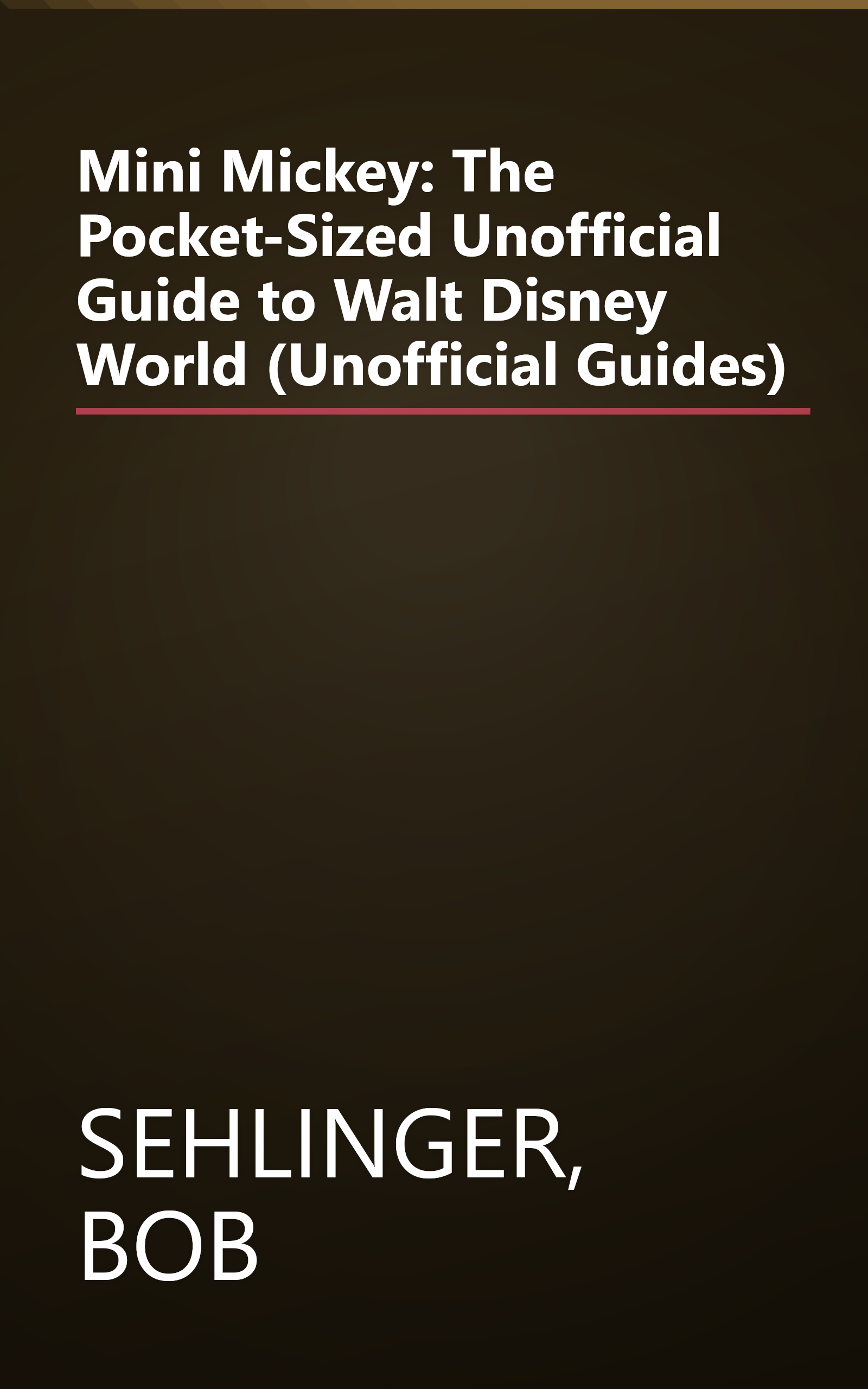 Mini Mickey: The Pocket-Sized Unofficial Guide to Walt Disney World (Unofficial Guides) book cover