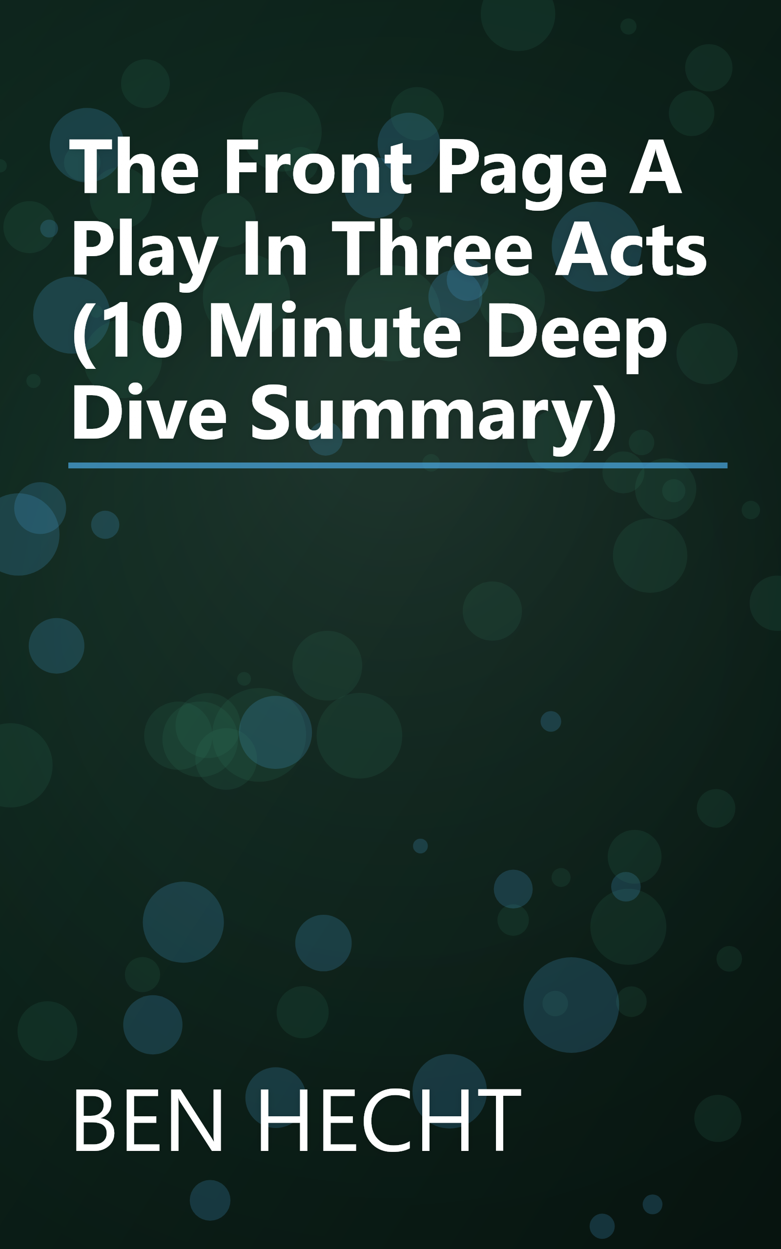 The Front Page  A Play In Three Acts (10 Minute   Deep Dive Summary) book cover