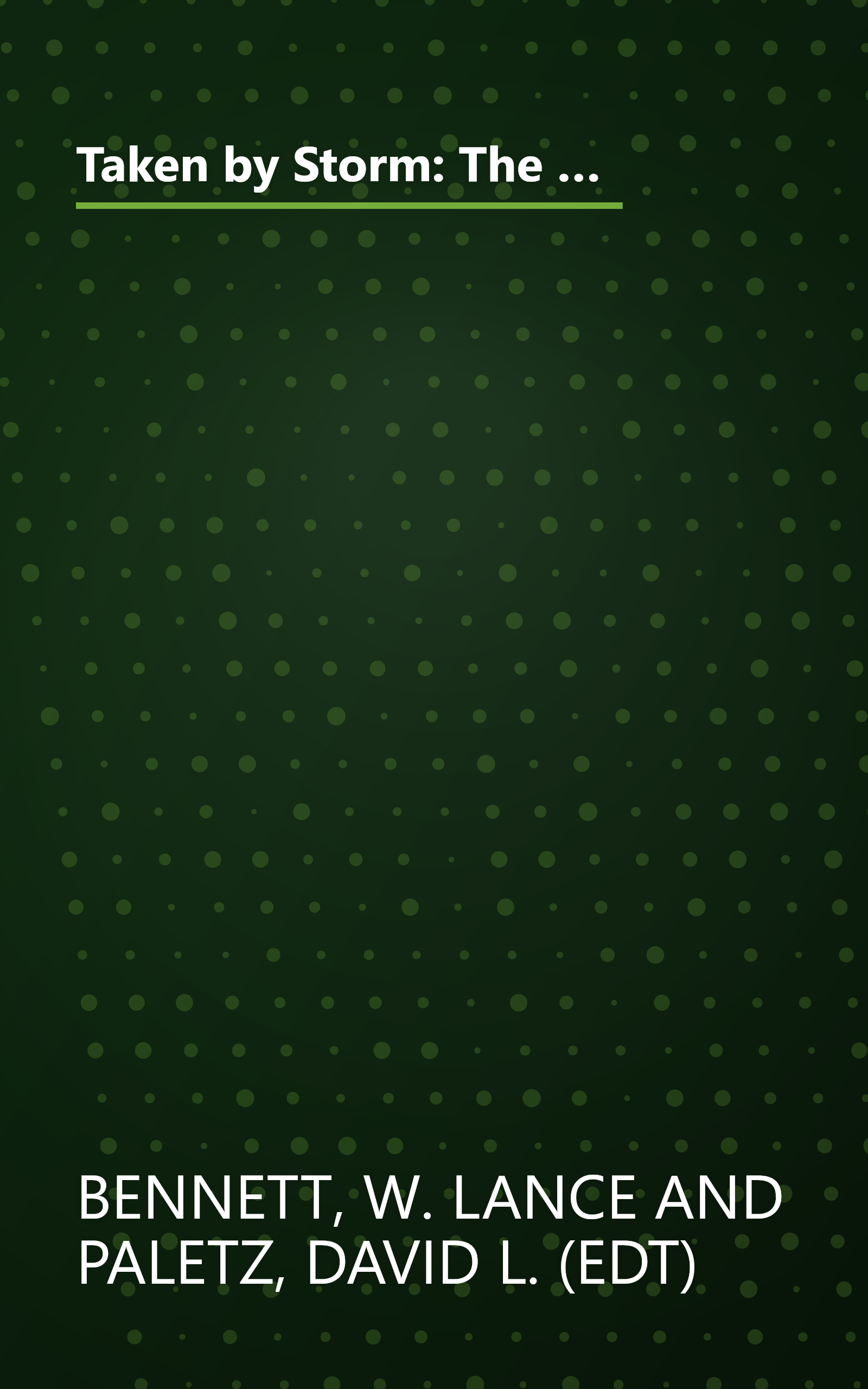 Taken by Storm: The Media, Public Opinion, and U.S. Foreign Policy in the Gulf War (American Politics and Political Economy Series) book cover