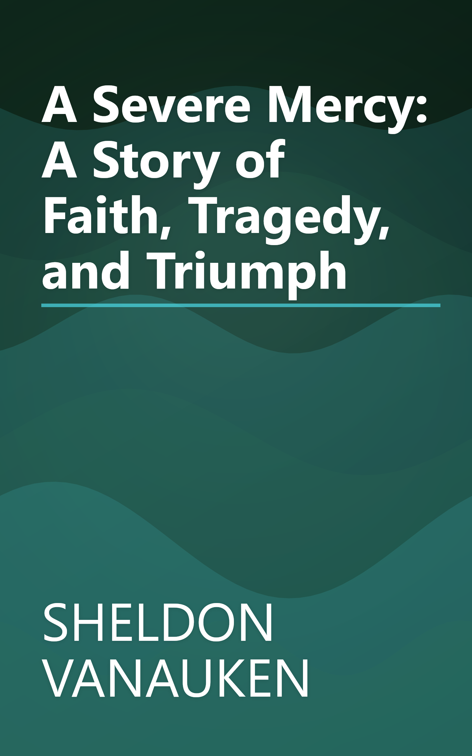 A Severe Mercy: A Story of Faith, Tragedy, and Triumph book cover