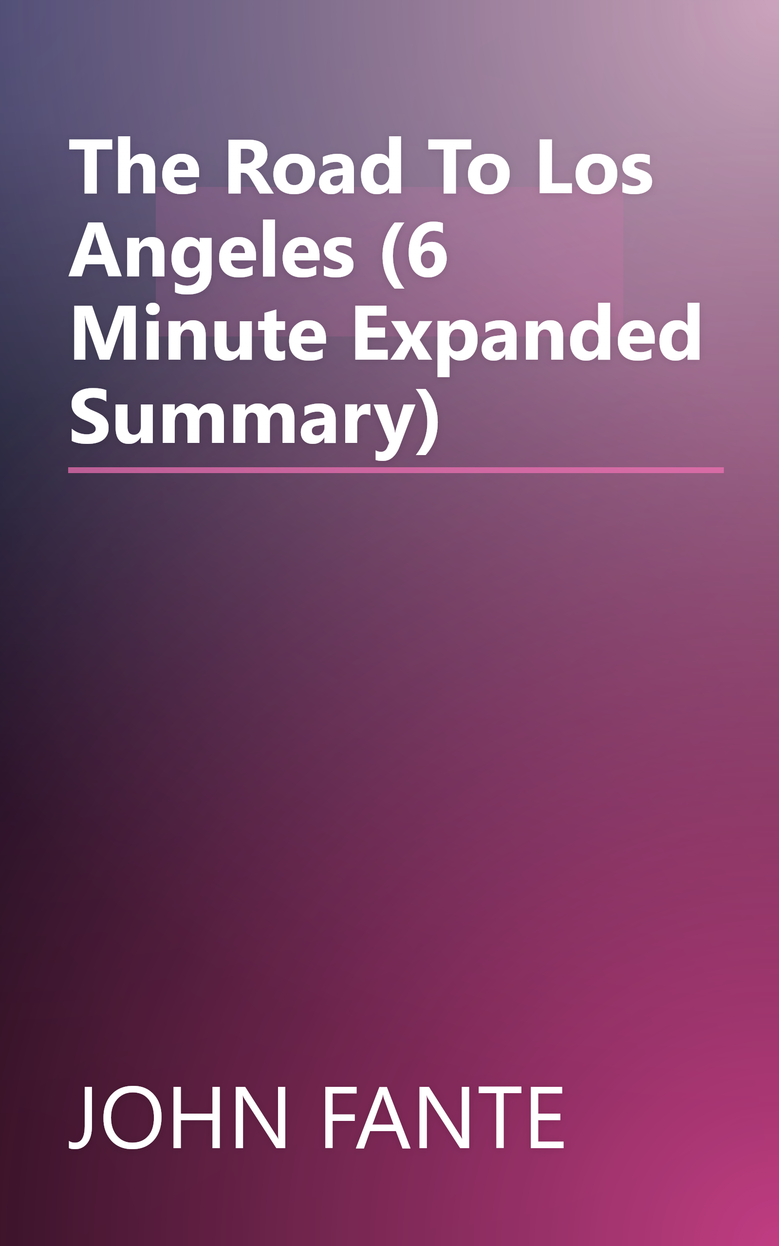 The Road To Los Angeles (6 Minute   Expanded Summary) book cover