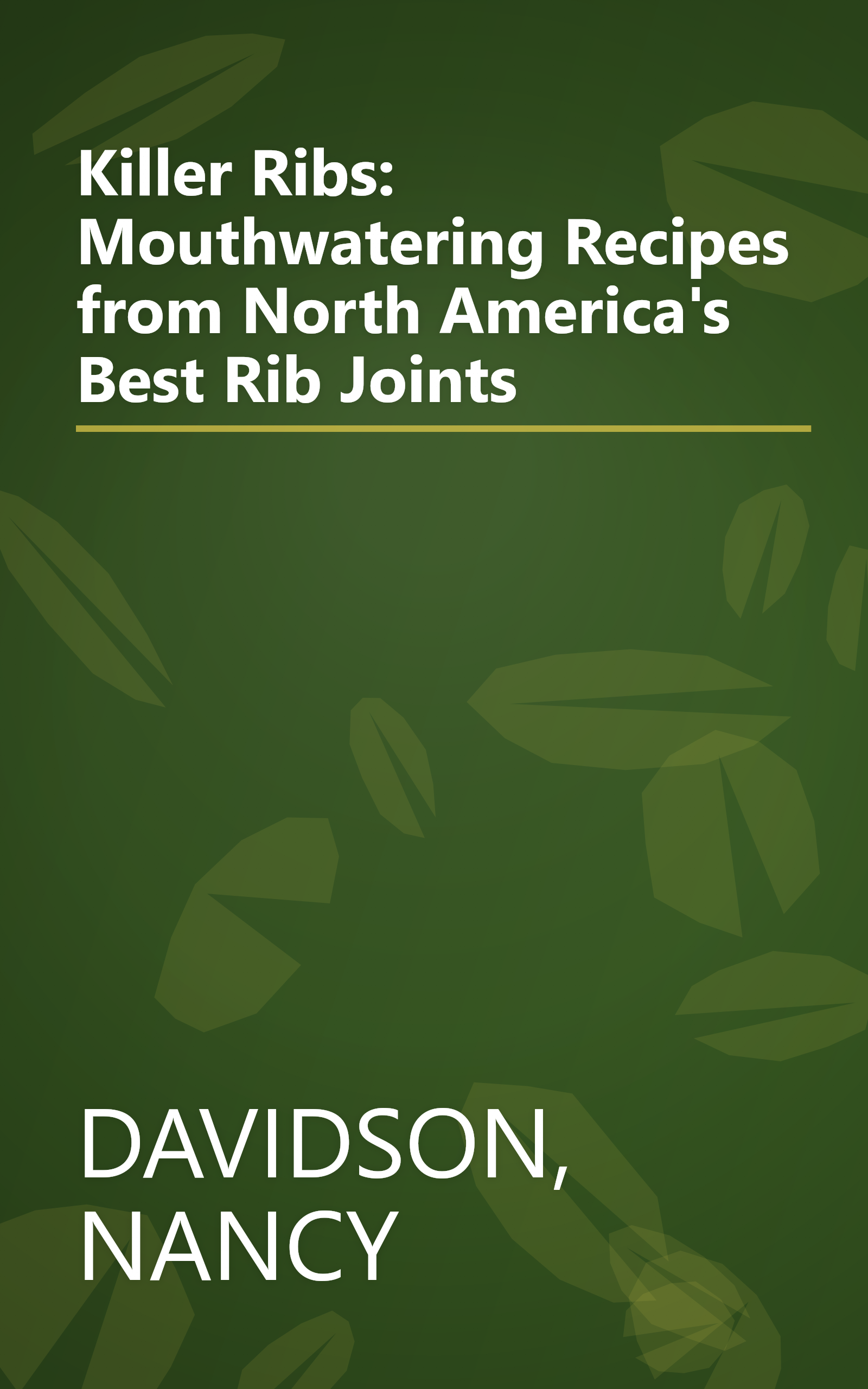 Killer Ribs: Mouthwatering Recipes from North America's Best Rib Joints book cover