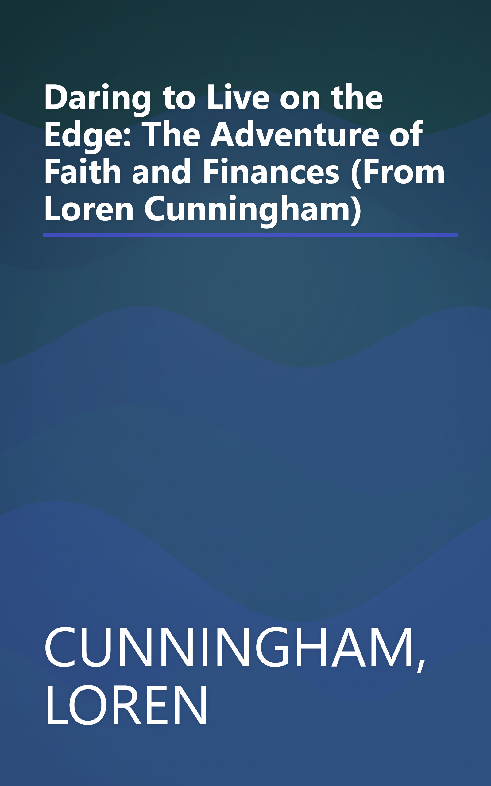 Daring to Live on the Edge: The Adventure of Faith and Finances (From Loren Cunningham) book cover