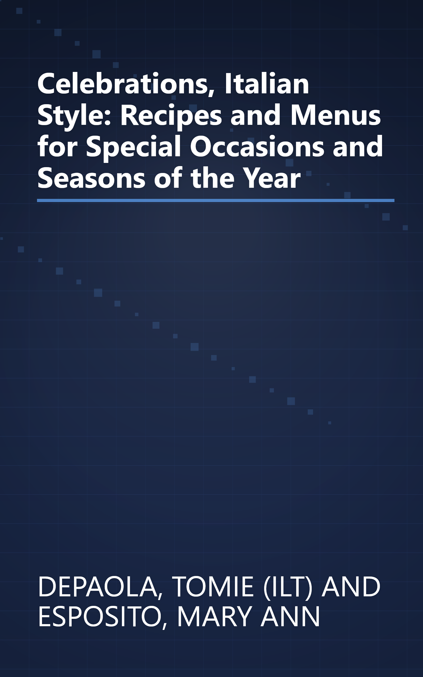 Celebrations, Italian Style: Recipes and Menus for Special Occasions and Seasons of the Year book cover