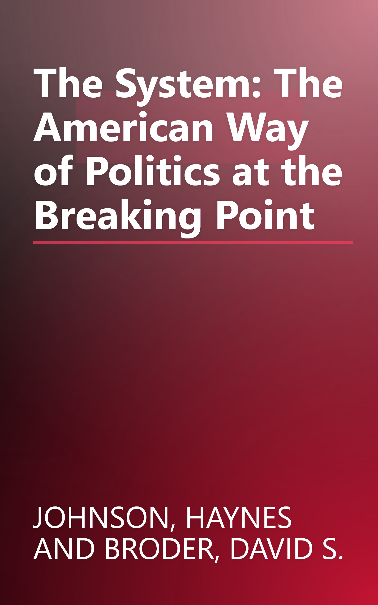 The System: The American Way of Politics at the Breaking Point book cover