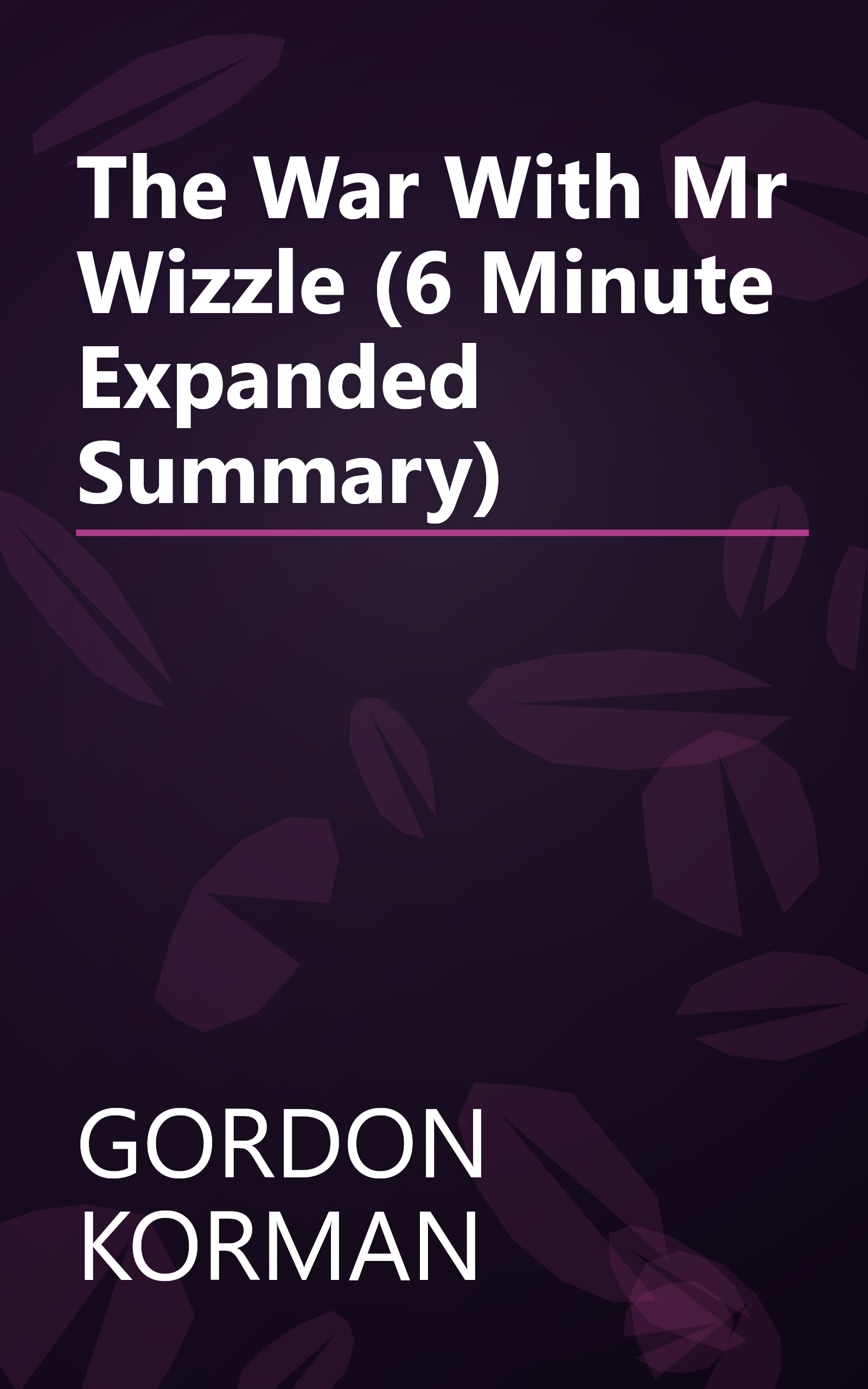 The War With Mr  Wizzle (6 Minute   Expanded Summary) book cover