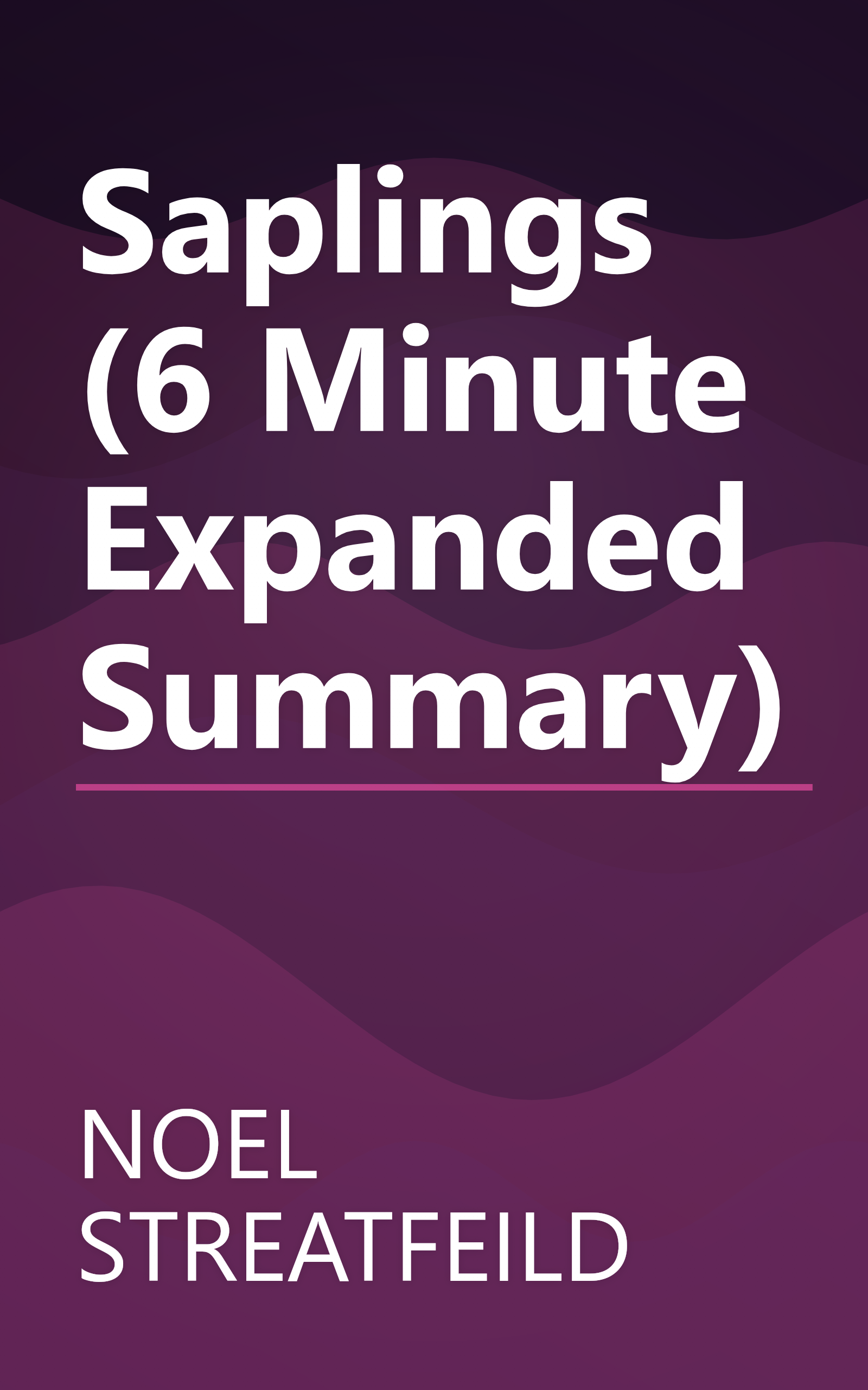 Saplings (6 Minute   Expanded Summary) book cover