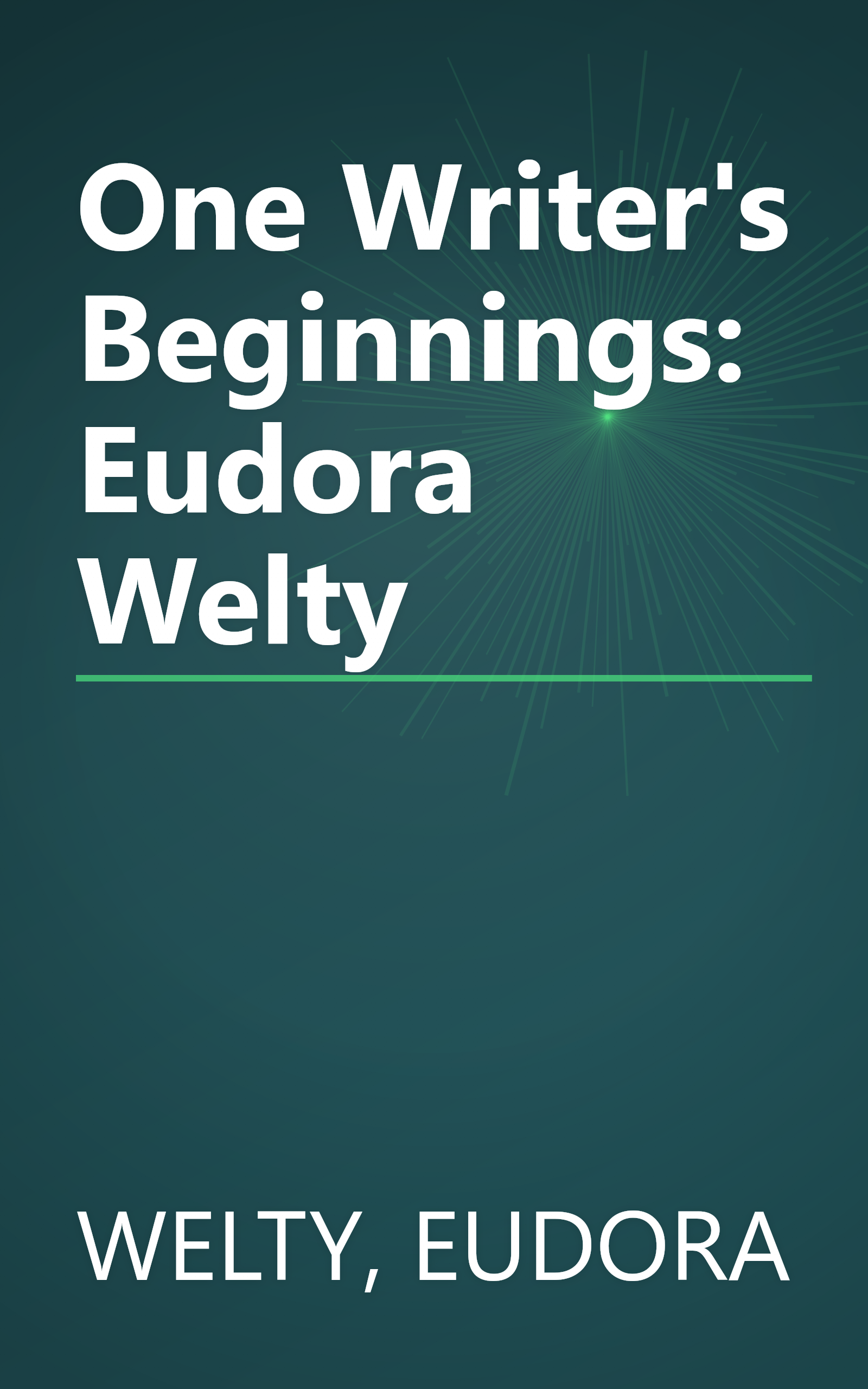 One Writer's Beginnings: Eudora Welty book cover