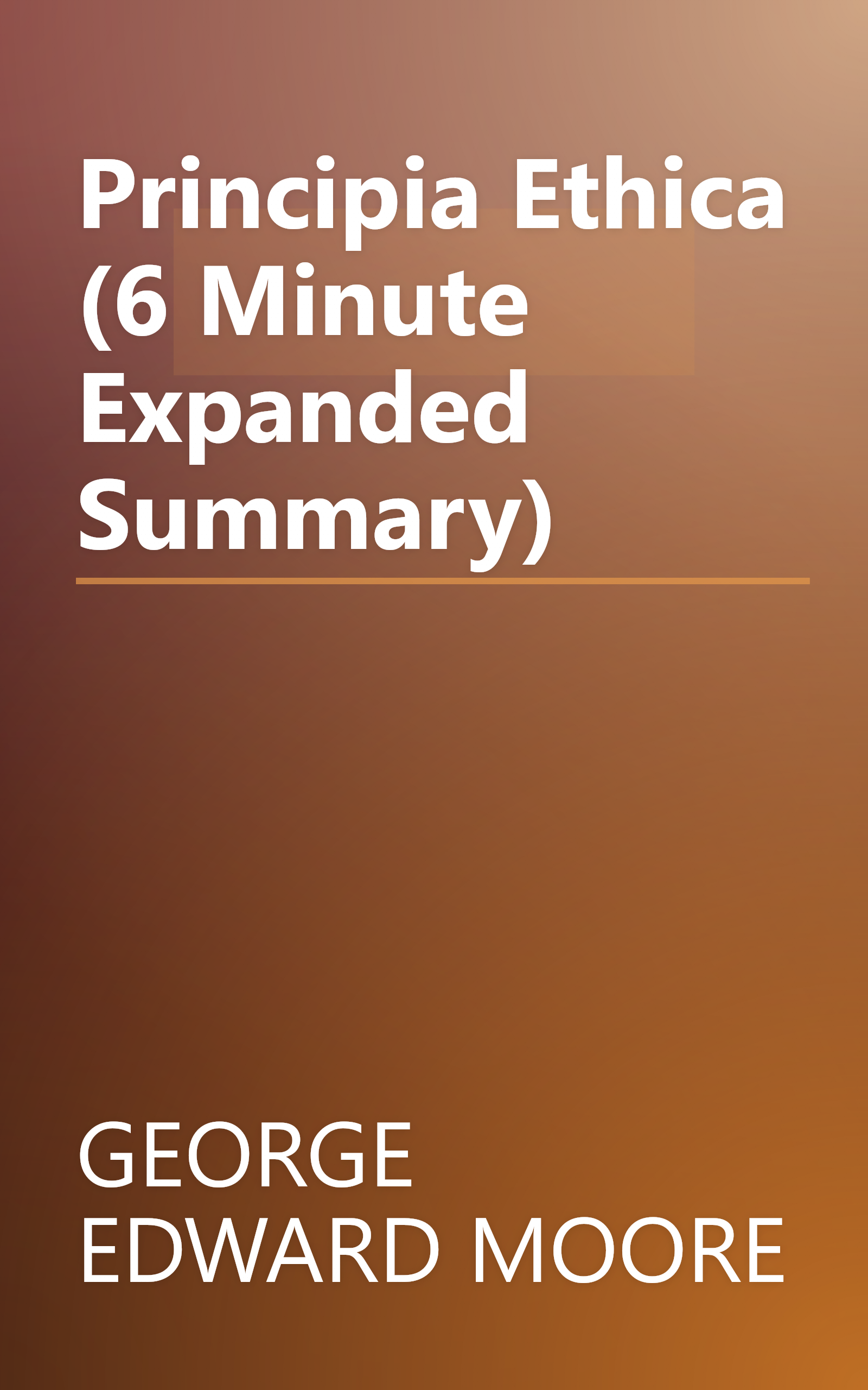 Principia Ethica (6 Minute   Expanded Summary) book cover