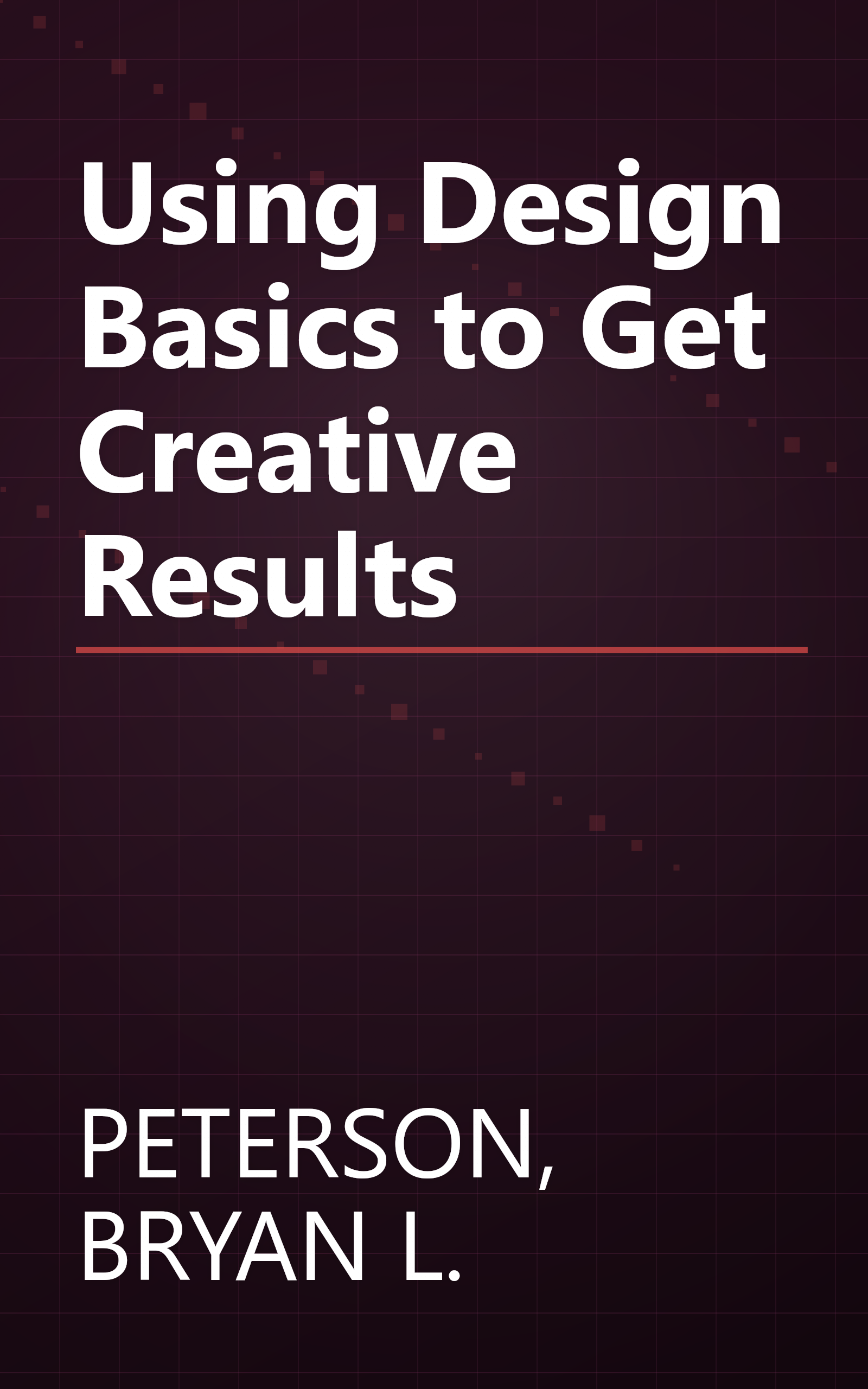 Using Design Basics to Get Creative Results book cover