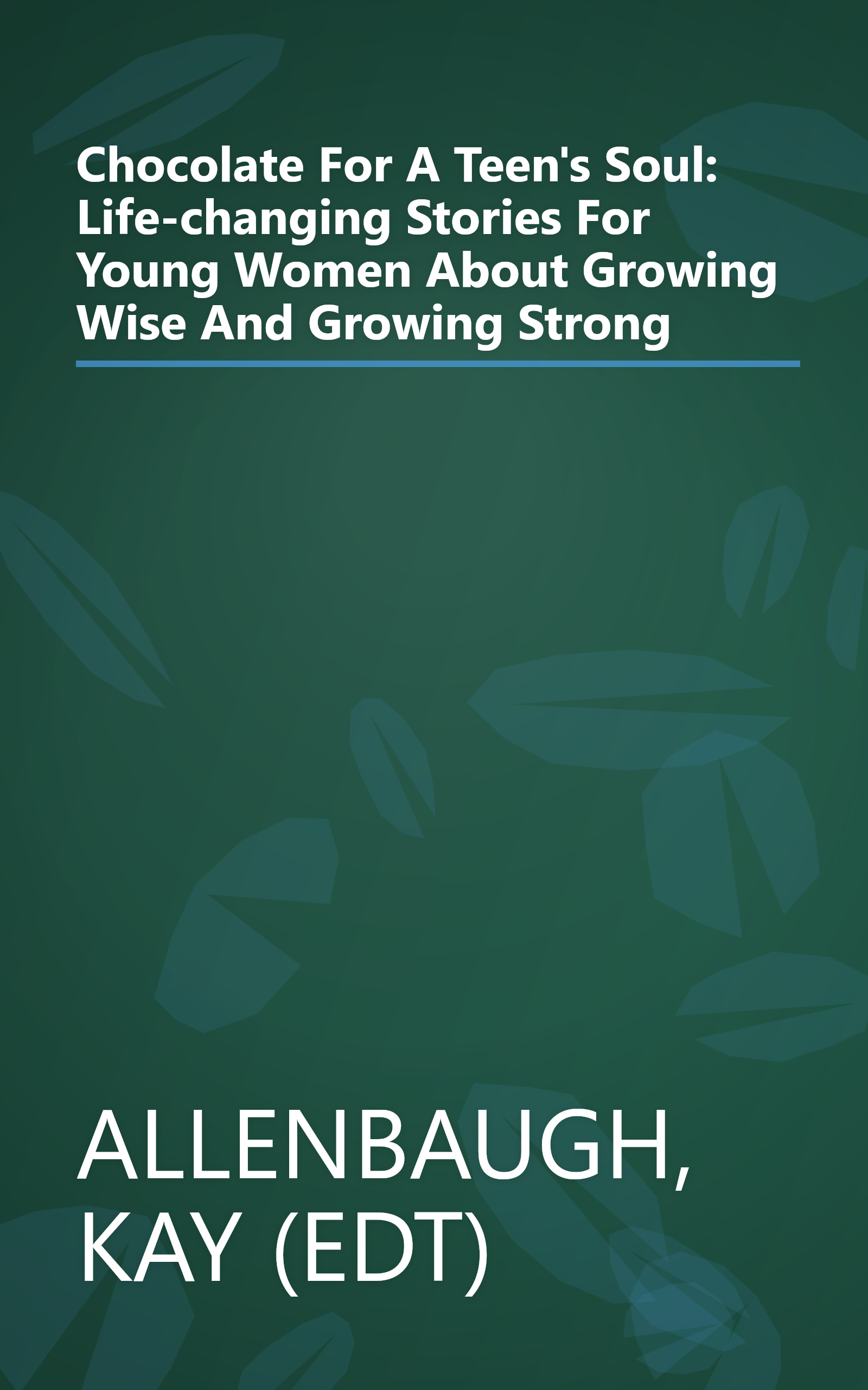 Chocolate For A Teen's Soul: Life-changing Stories For Young Women About Growing Wise And Growing Strong book cover