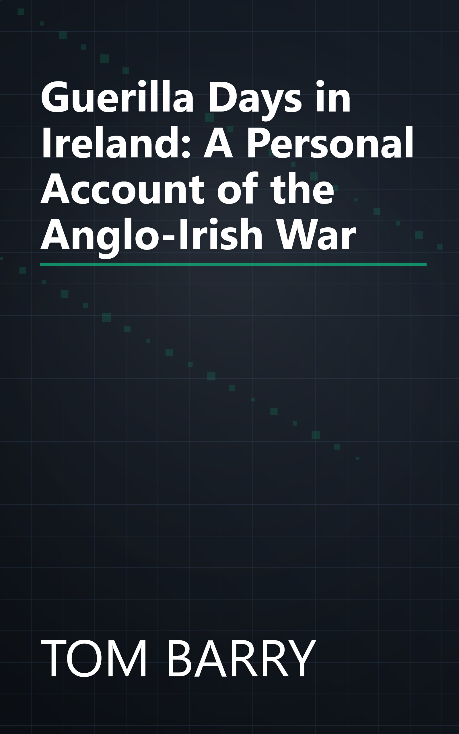Guerilla Days in Ireland: A Personal Account of the Anglo-Irish War book cover