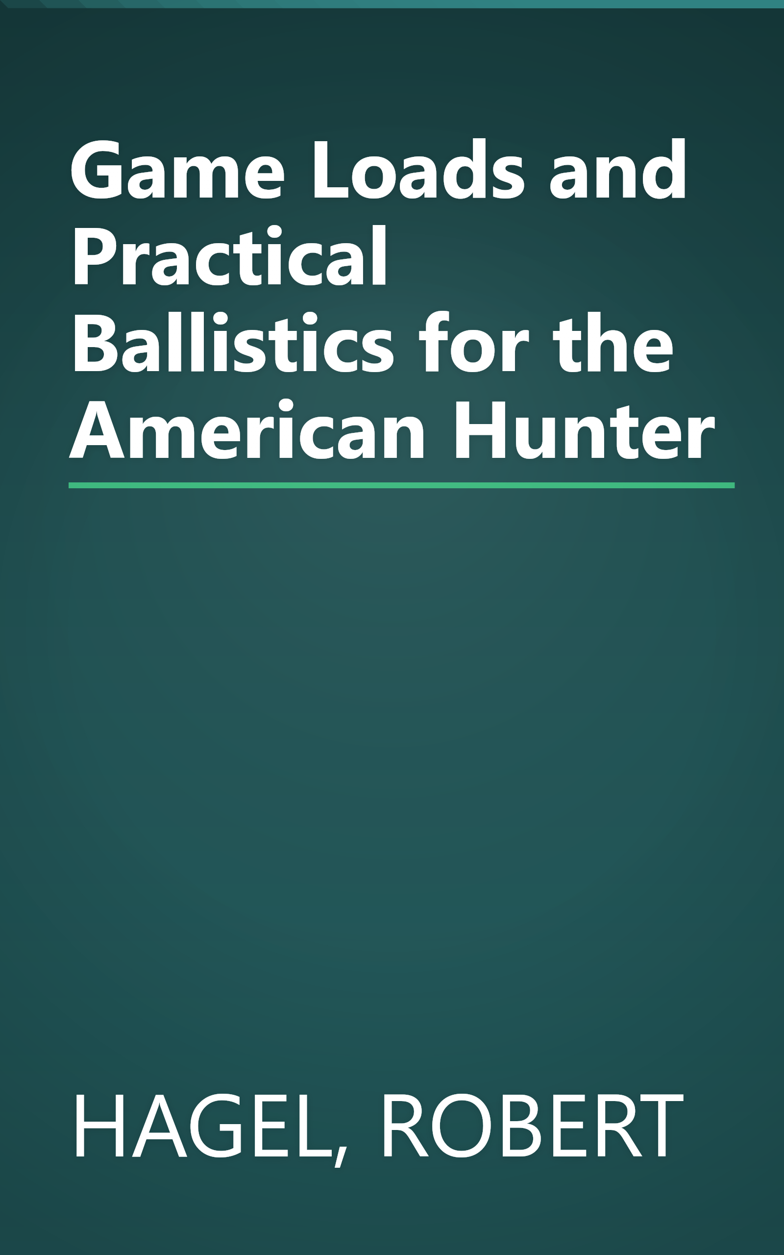 Game Loads and Practical Ballistics for the American Hunter book cover