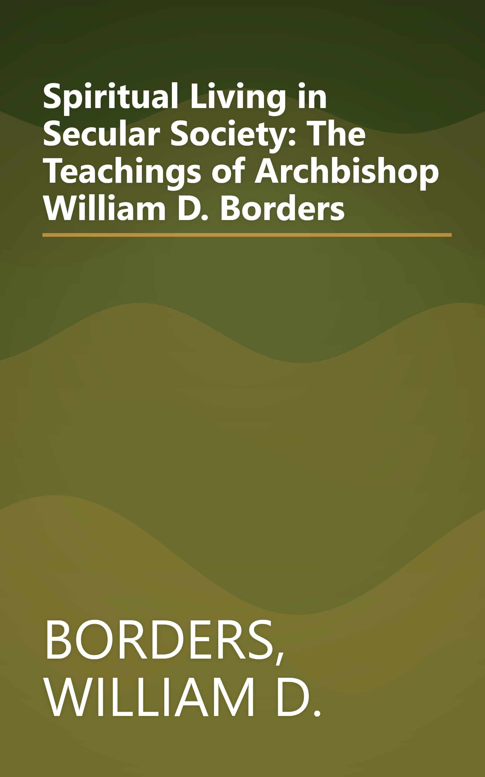 Spiritual Living in Secular Society: The Teachings of Archbishop William D. Borders book cover