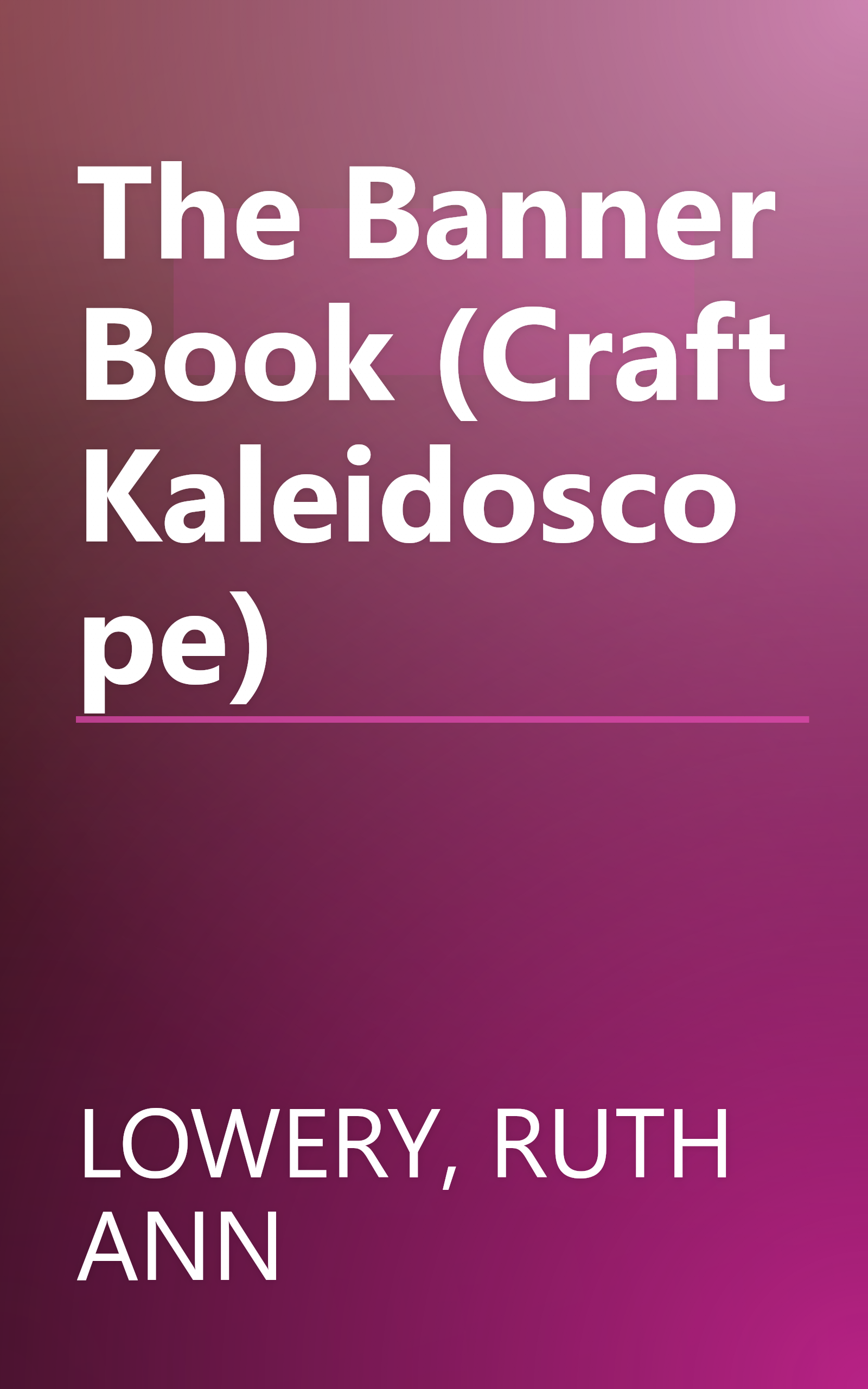 The Banner Book (Craft Kaleidoscope) book cover