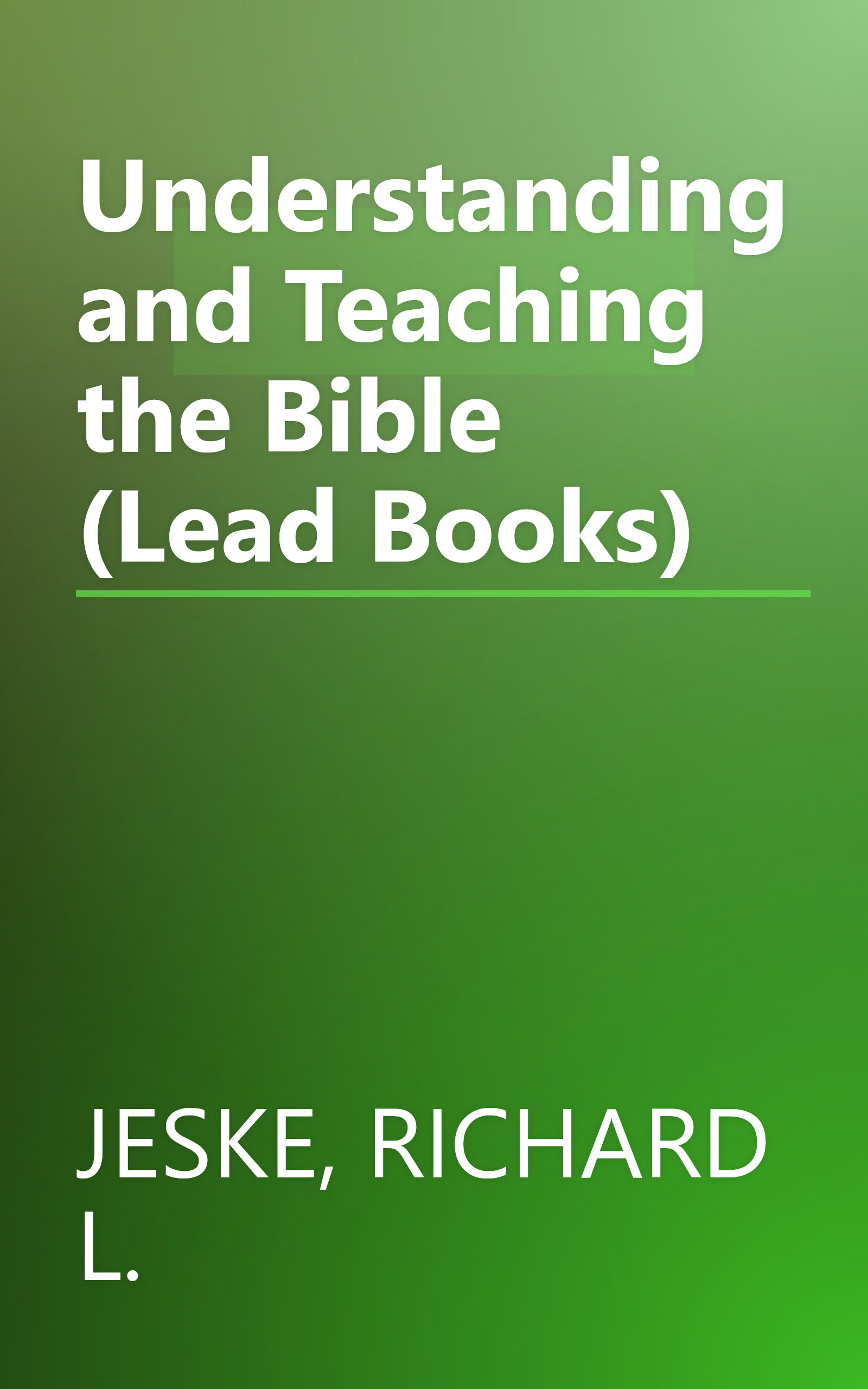 Understanding and Teaching the Bible (Lead Books) book cover