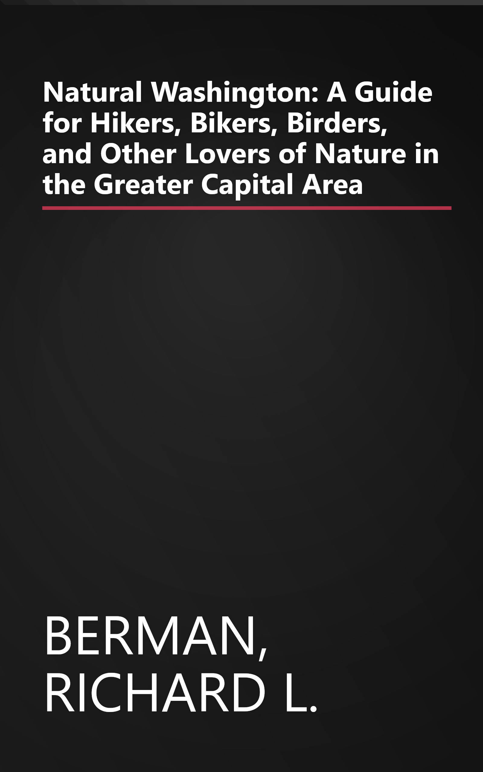Natural Washington: A Guide for Hikers, Bikers, Birders, and Other Lovers of Nature in the Greater Capital Area book cover