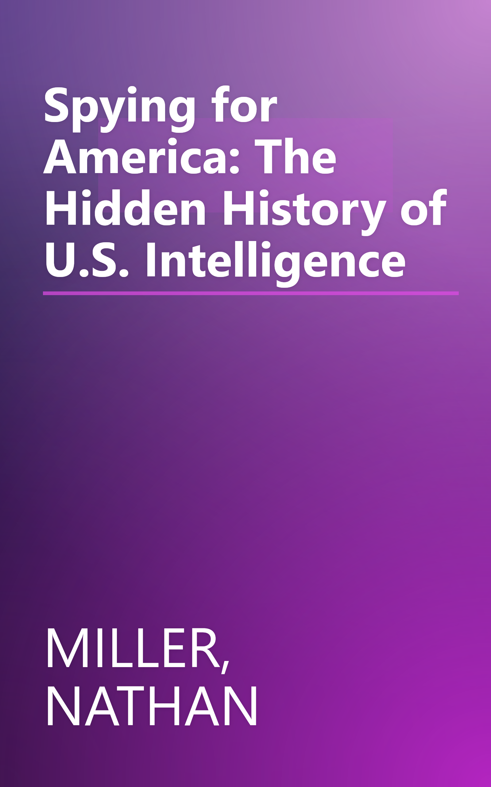 Spying for America: The Hidden History of U.S. Intelligence book cover
